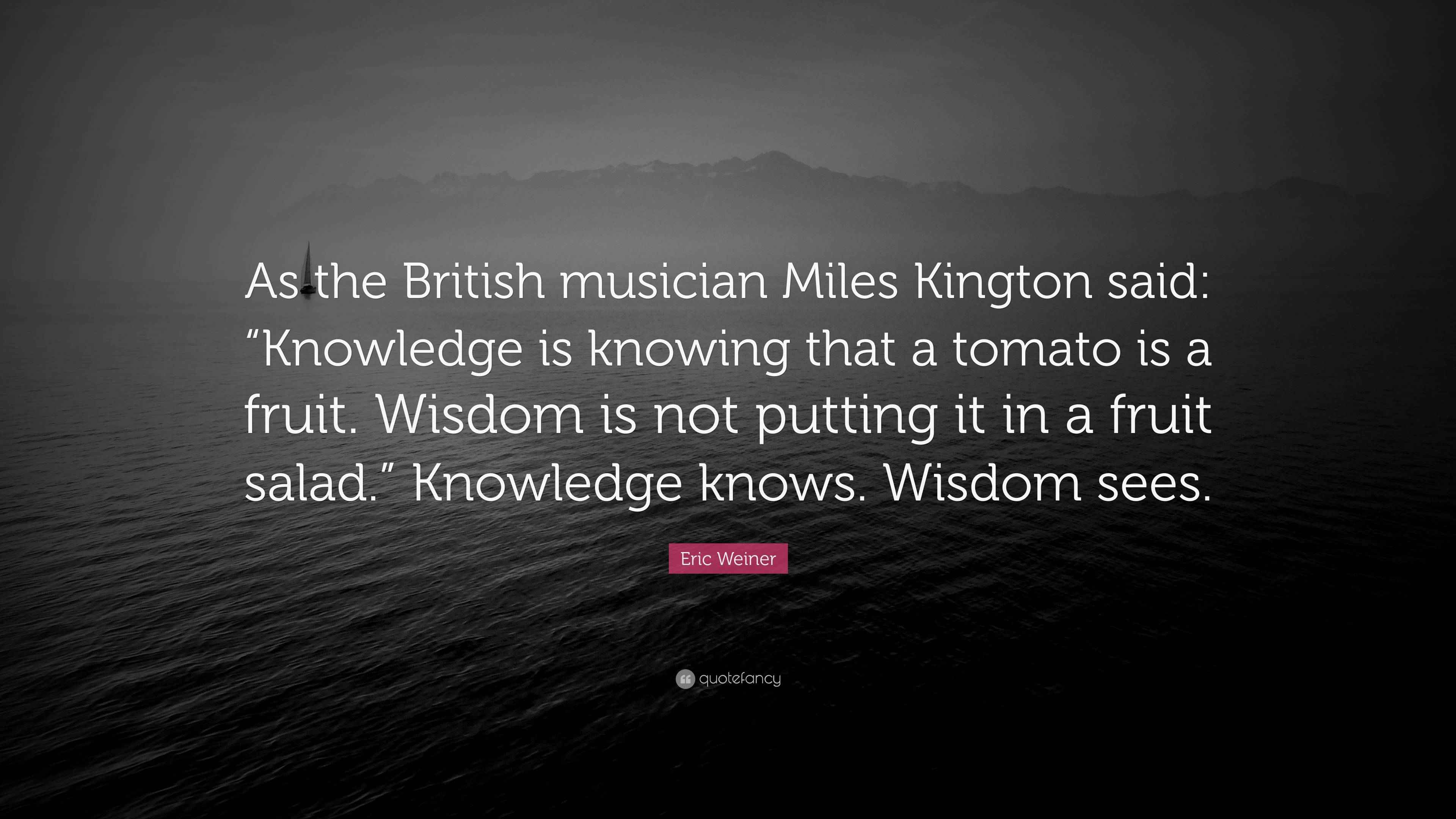 Eric Weiner Quote: “As the British musician Miles Kington said ...
