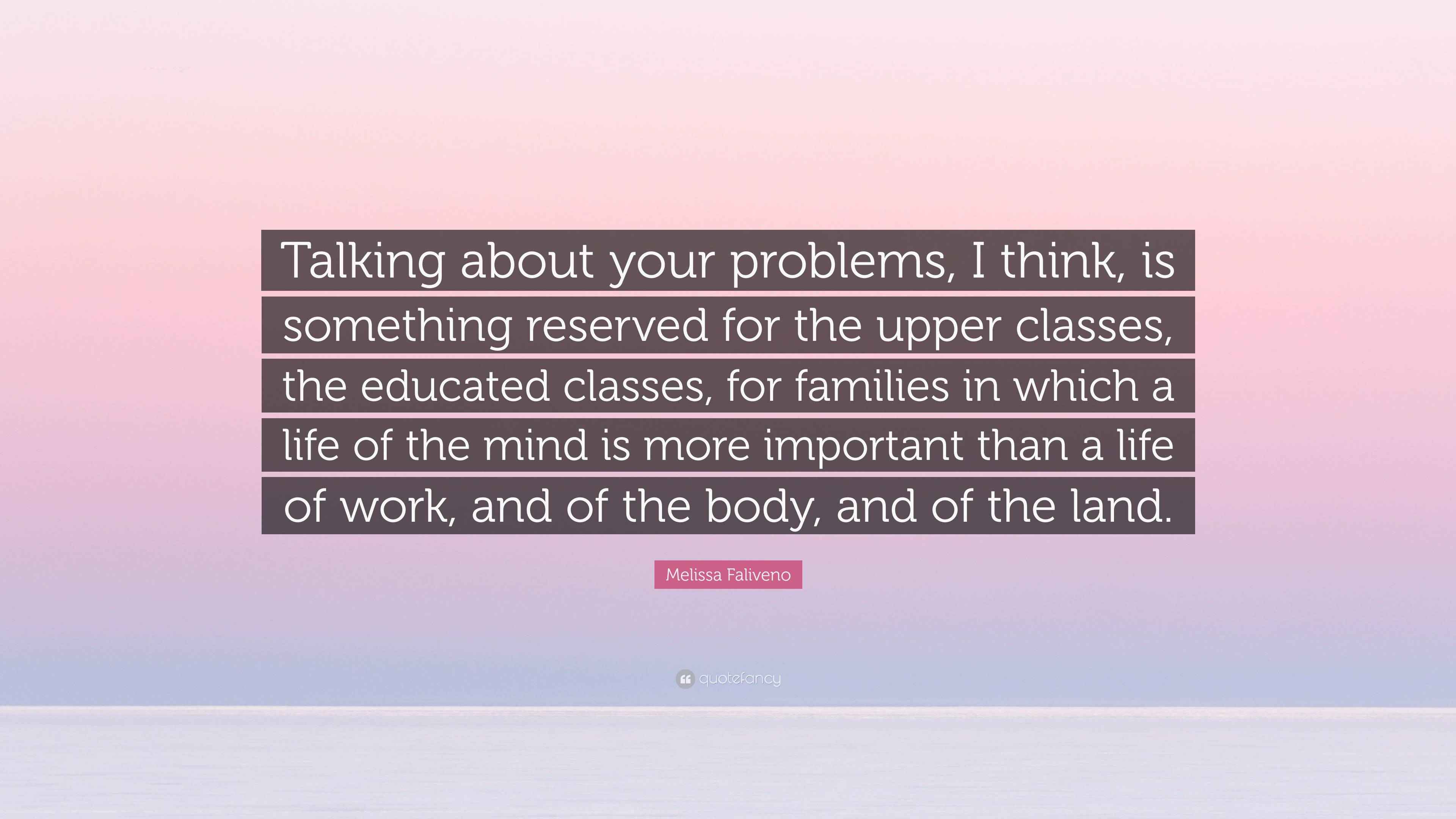 Melissa Faliveno Quote: “Talking about your problems, I think, is ...