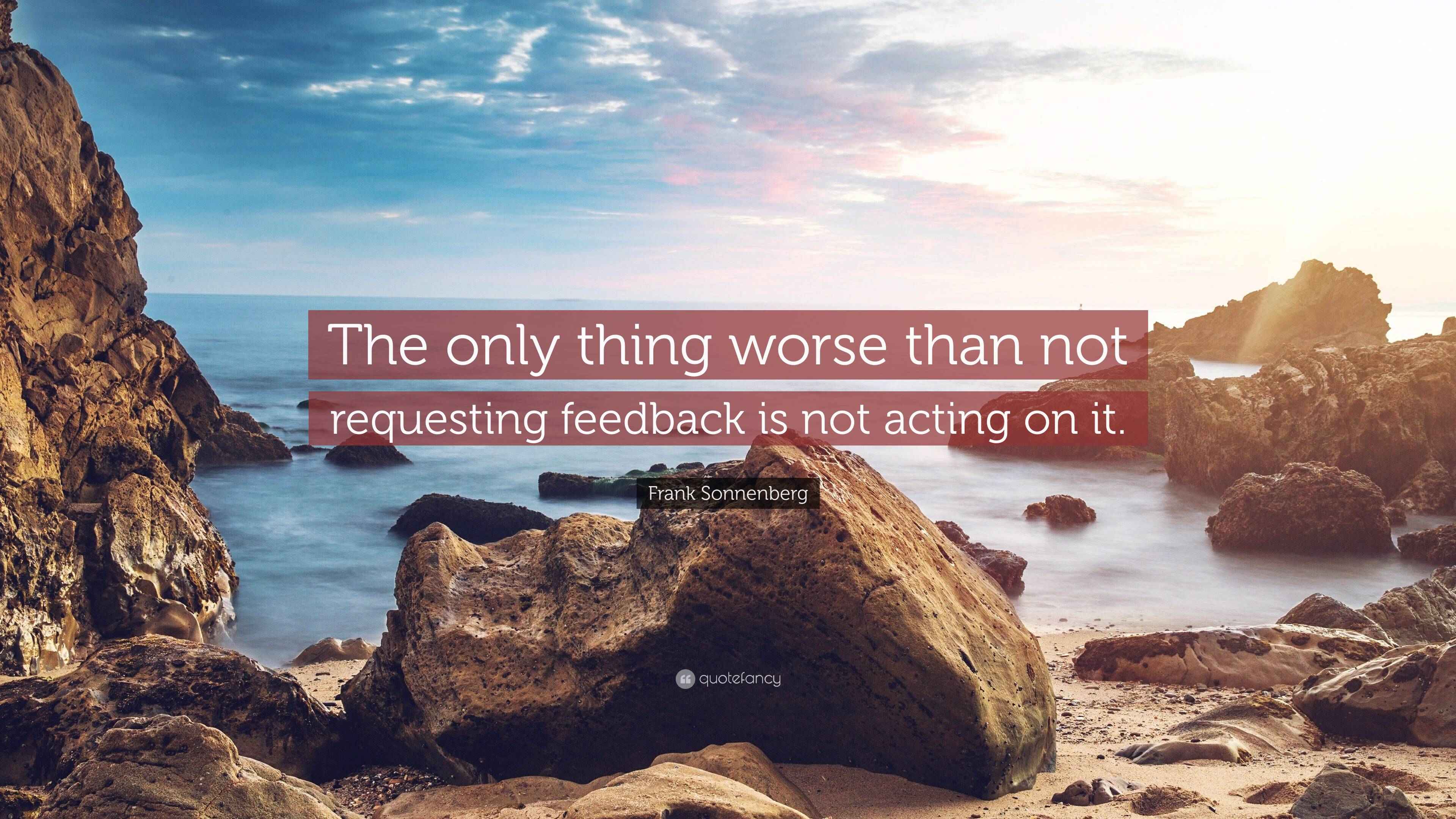 Frank Sonnenberg Quote: “The only thing worse than not requesting ...