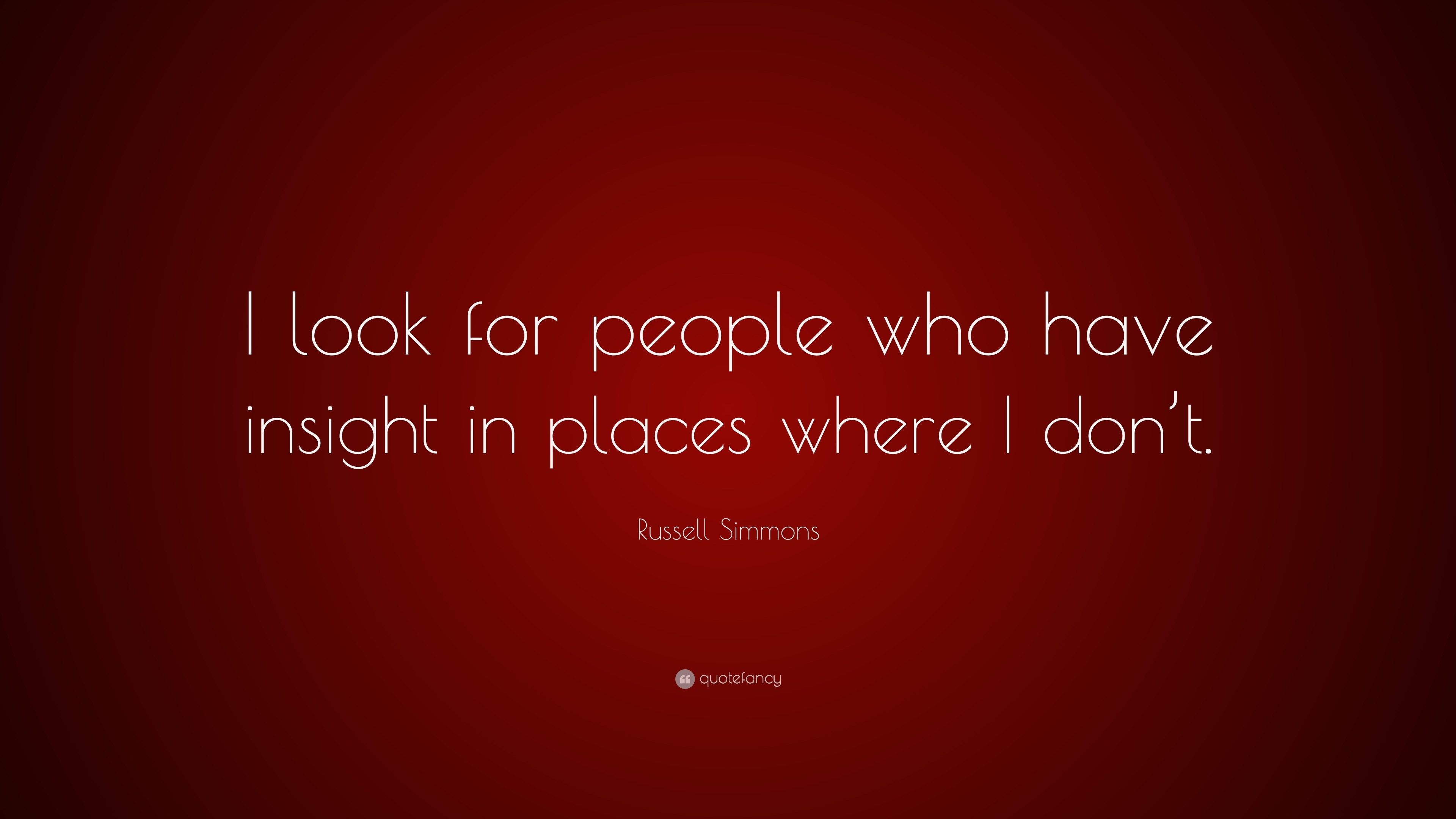Russell Simmons Quote: “I look for people who have insight in places ...