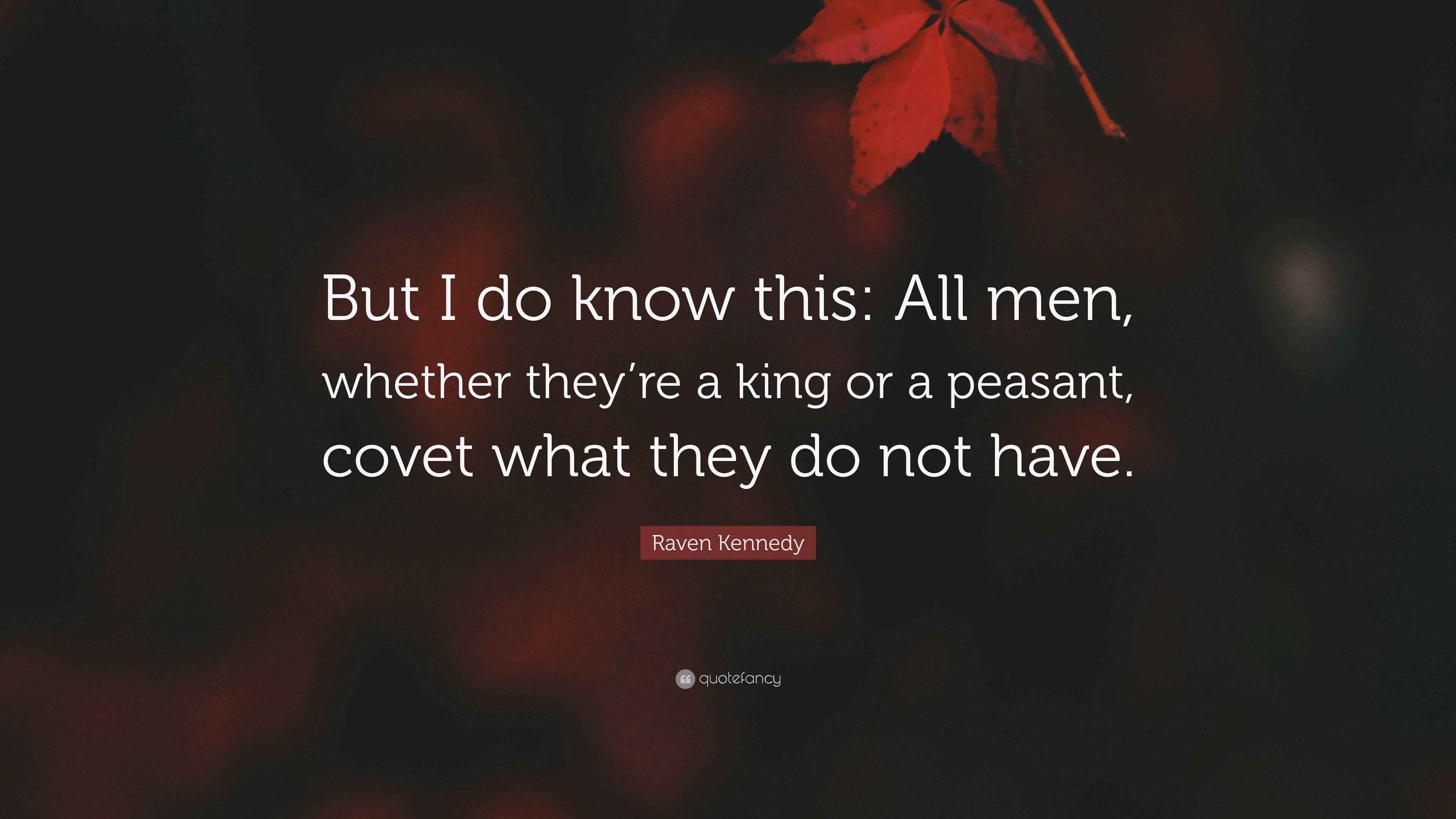 Raven Kennedy Quote: “But I do know this: All men, whether they’re a ...