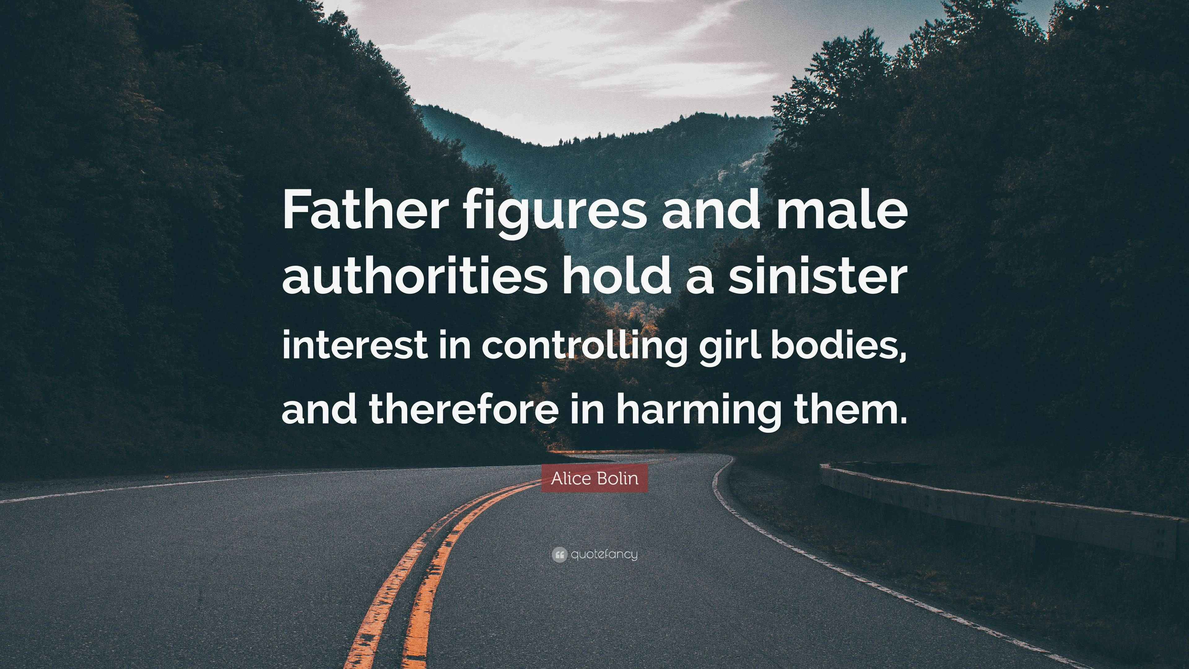 Alice Bolin Quote: “Father figures and male authorities hold a sinister ...