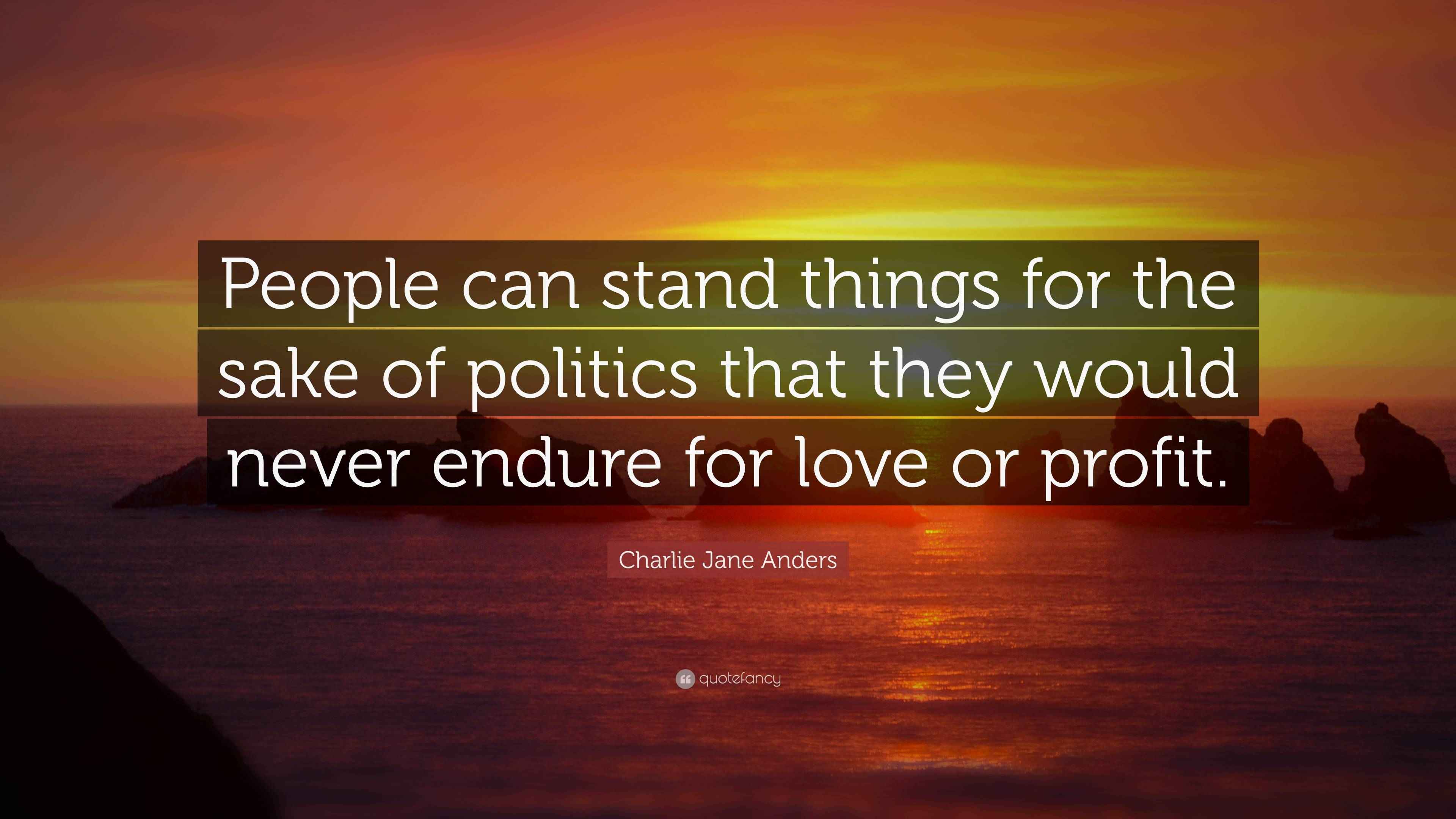 Charlie Jane Anders Quote: “People can stand things for the sake of ...
