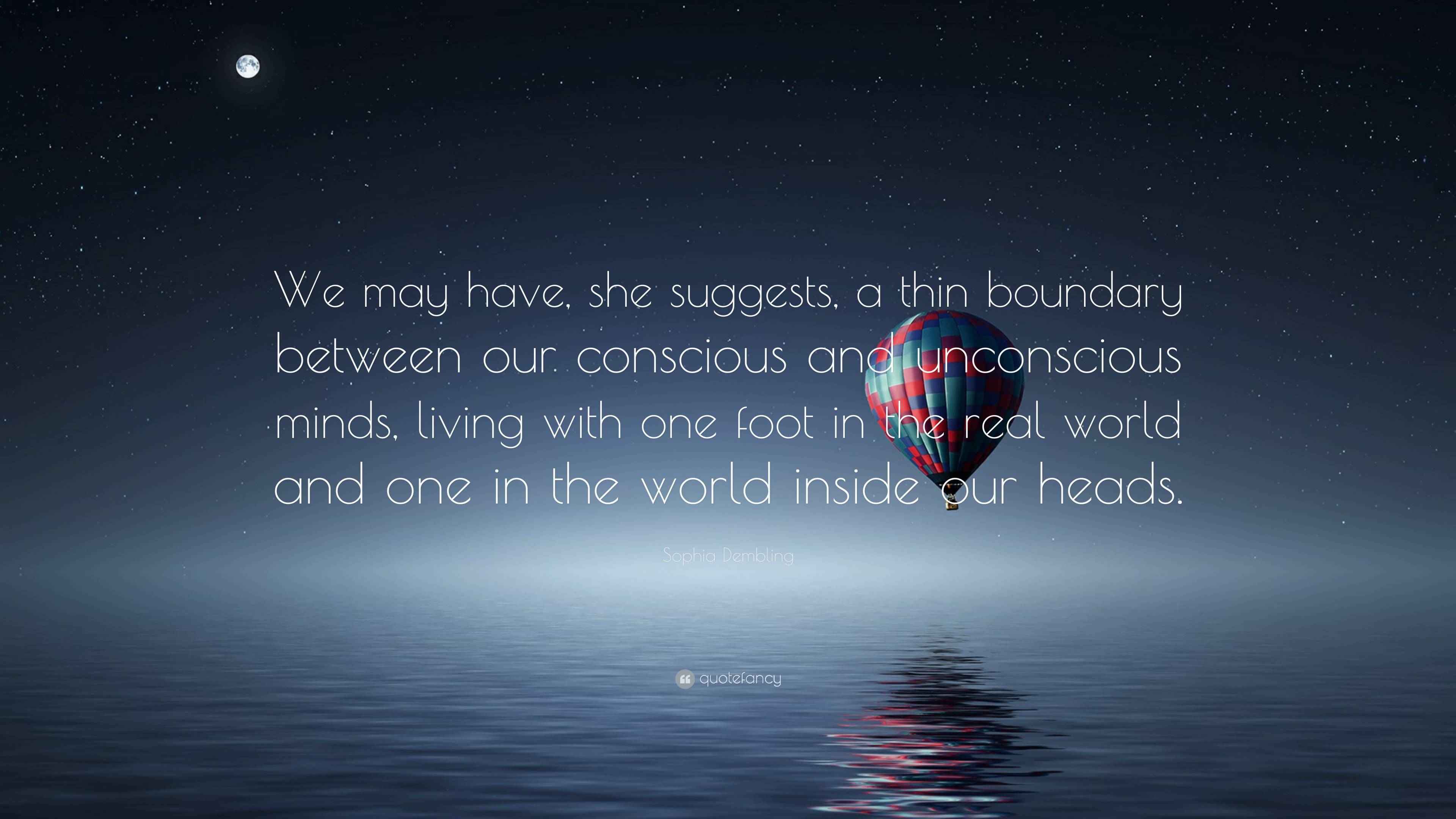 Sophia Dembling Quote: “We may have, she suggests, a thin boundary ...