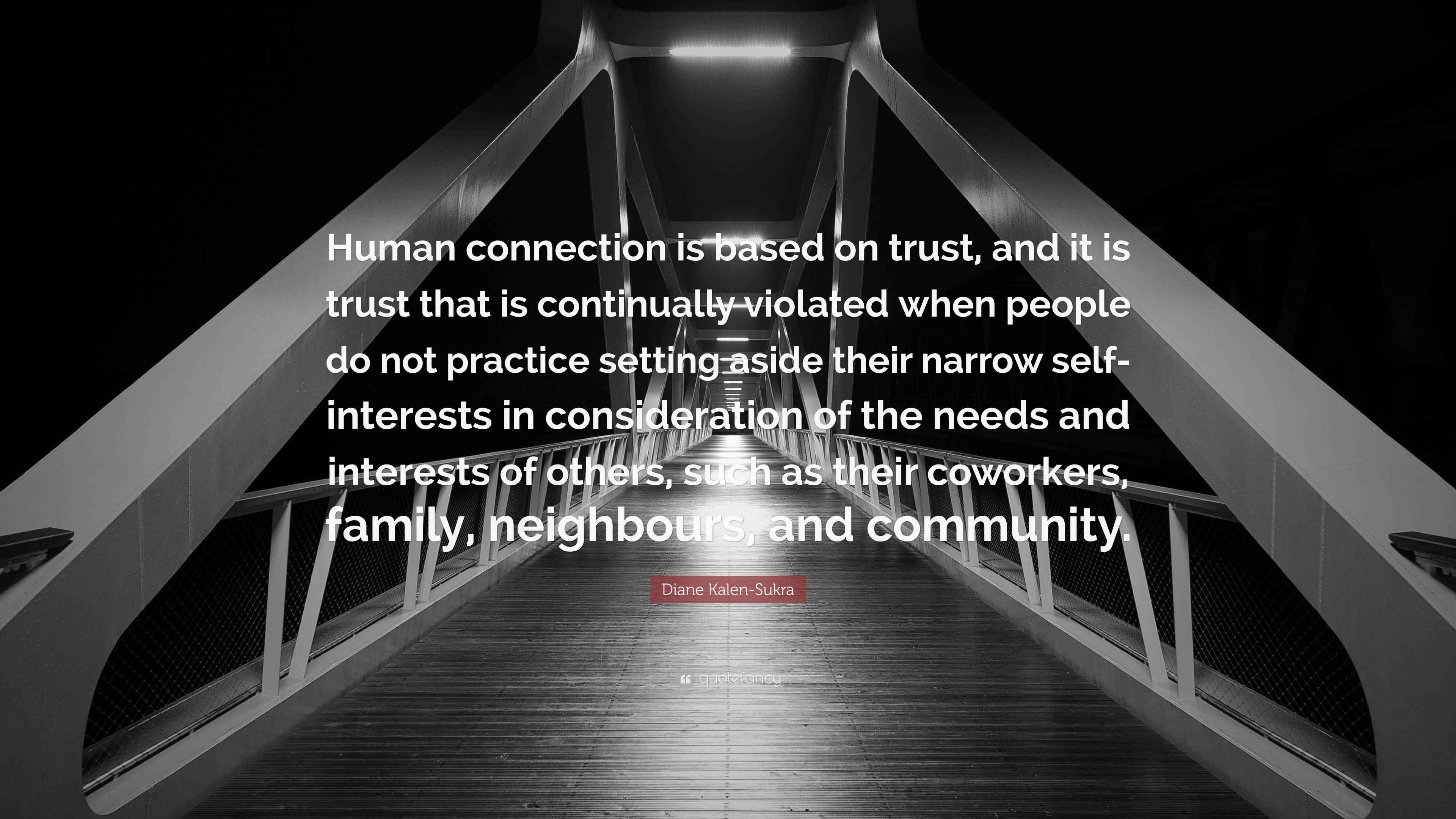 Diane Kalen-Sukra Quote: “Human connection is based on trust, and it is ...