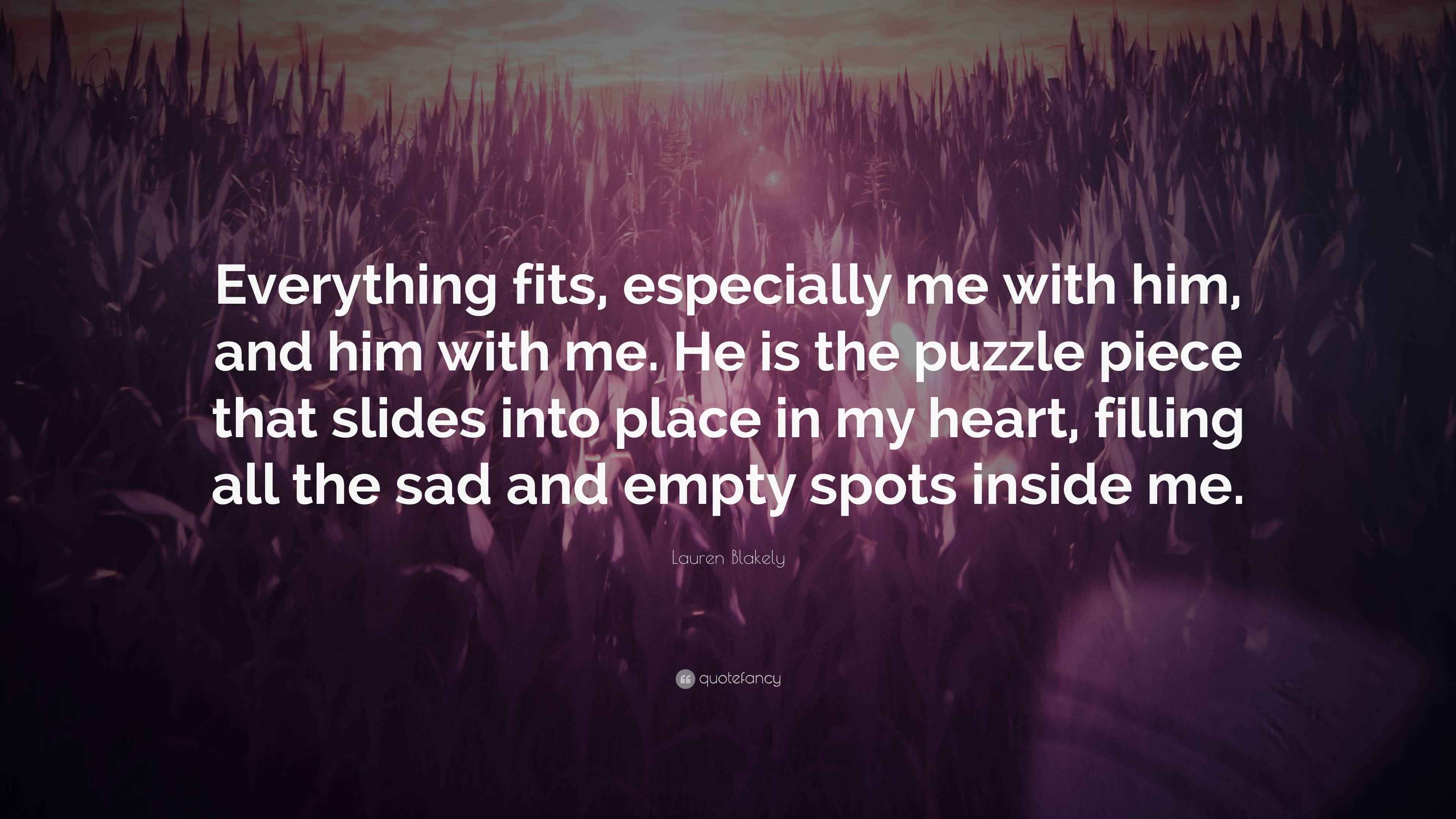 Lauren Blakely Quote: “Everything fits, especially me with him, and him ...