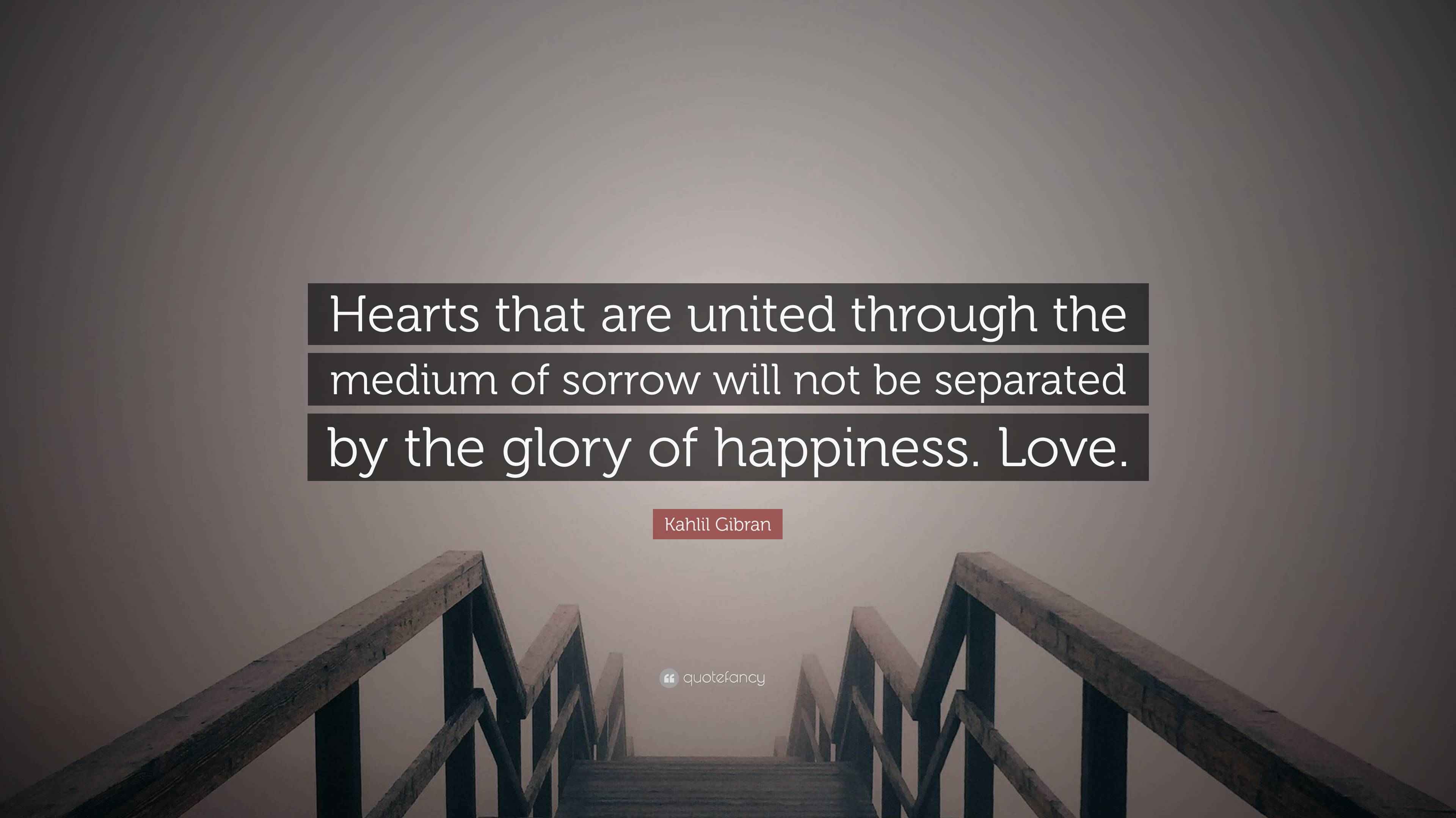 Kahlil Gibran Quote: “Hearts that are united through the medium of ...