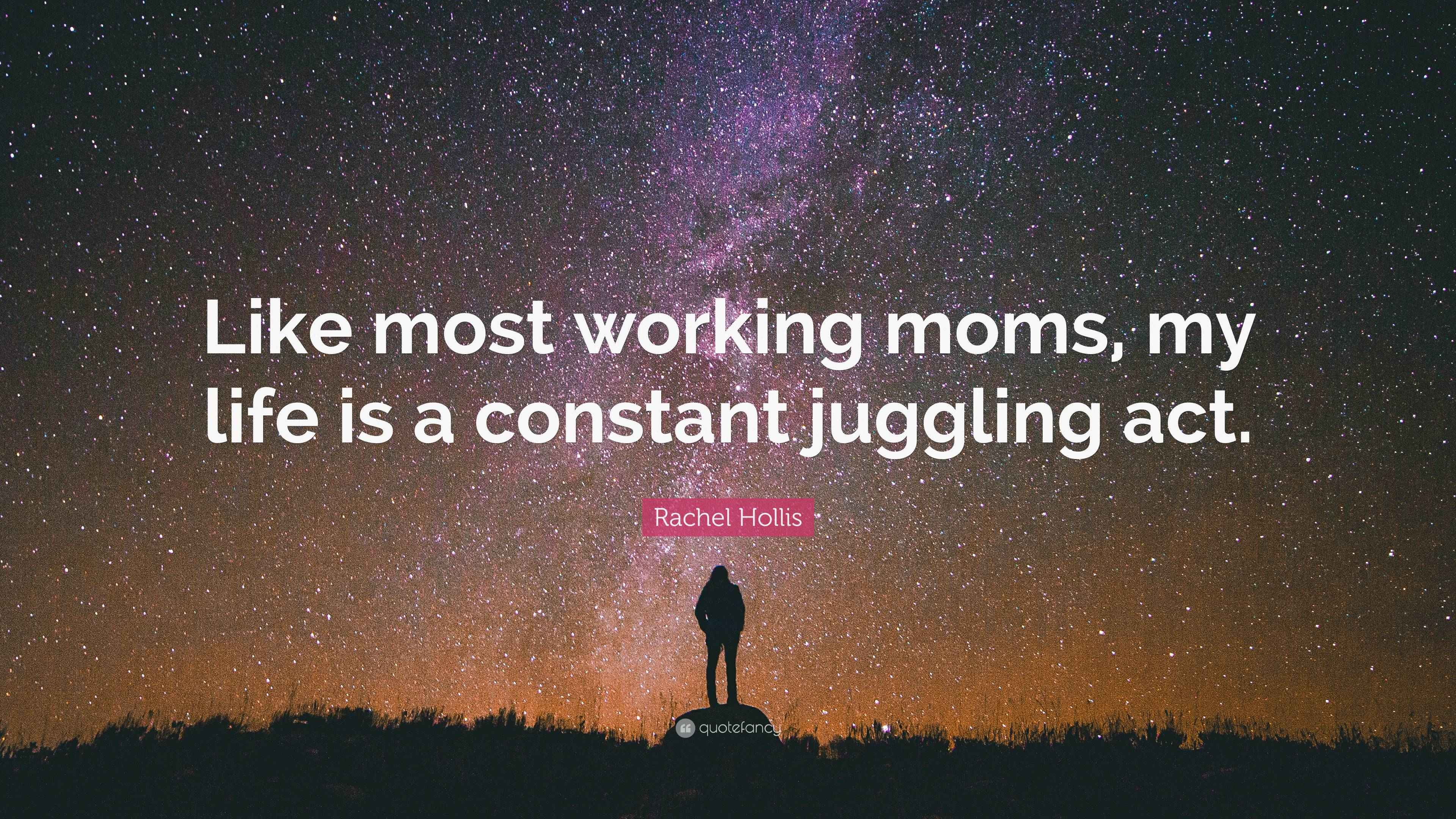 Rachel Hollis Quote: “Like most working moms, my life is a constant ...