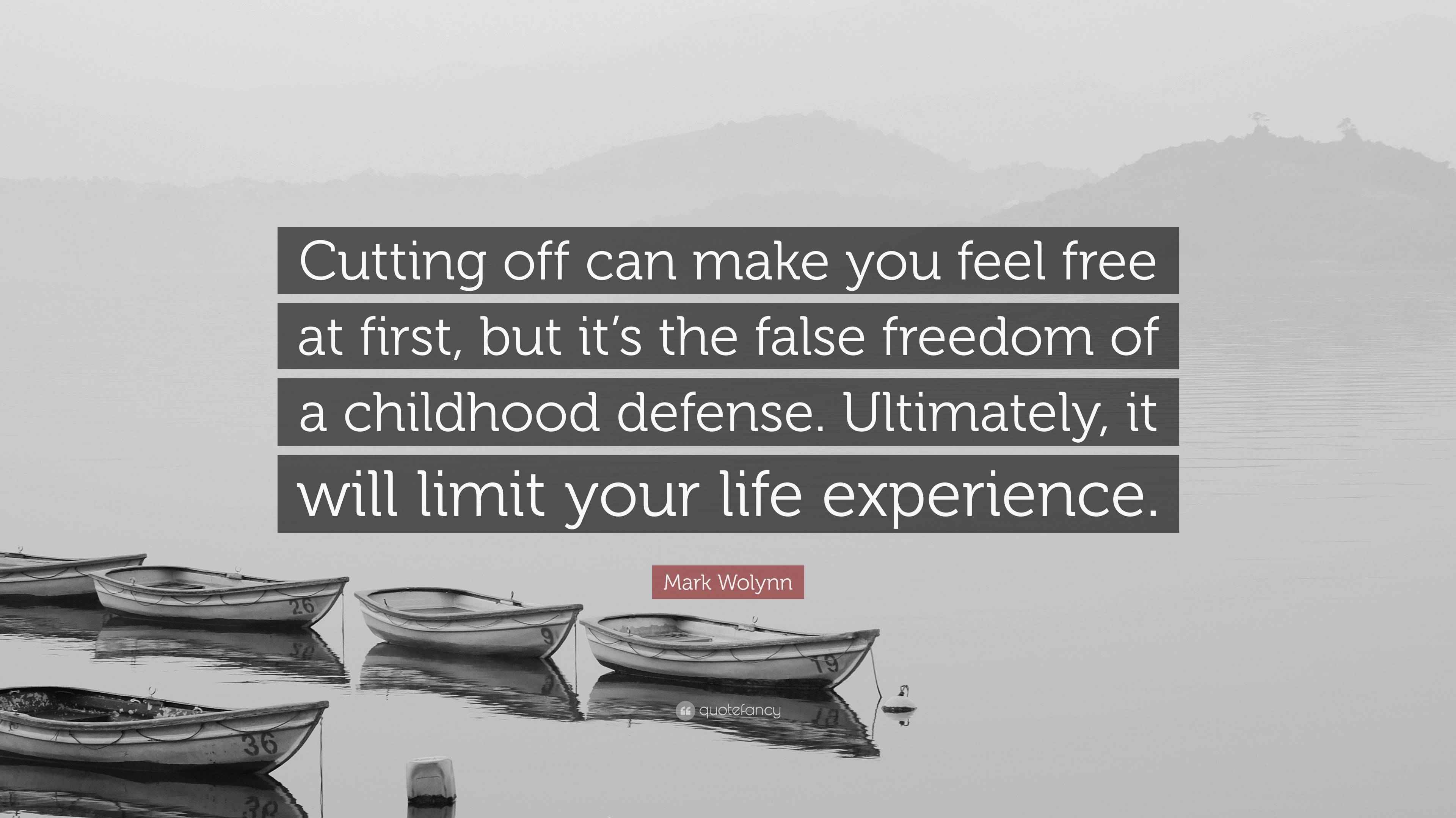 Mark Wolynn Quote: “Cutting off can make you feel free at first, but it ...
