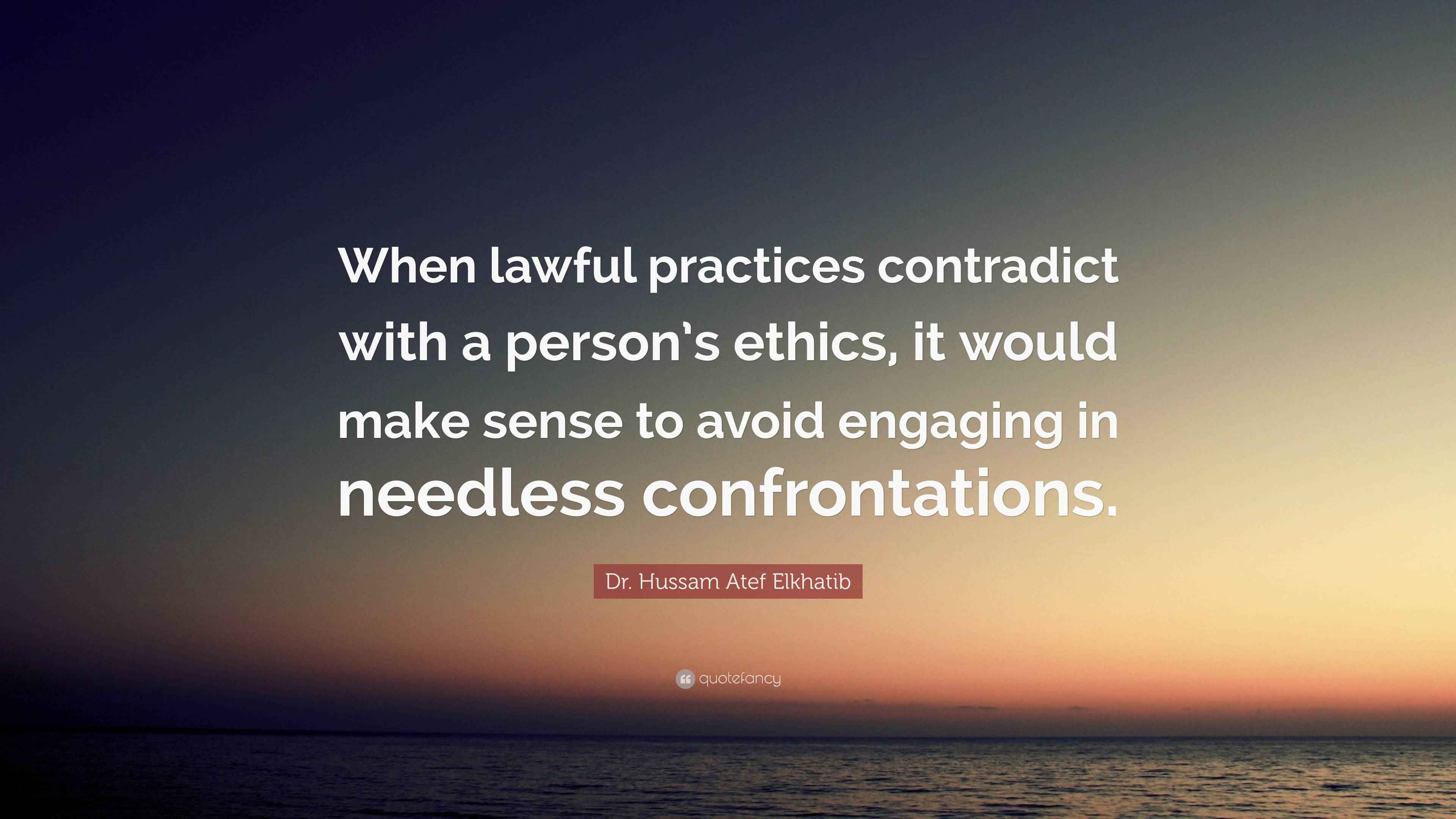 Dr. Hussam Atef Elkhatib Quote: “When lawful practices contradict with ...