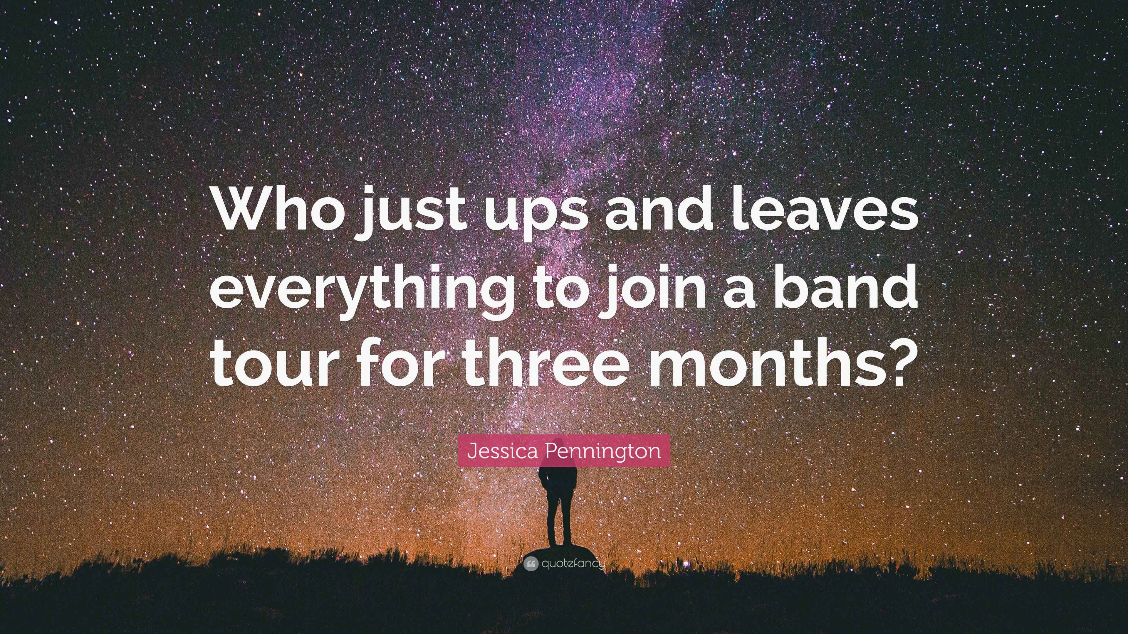 Jessica Pennington Quote: “Who just ups and leaves everything to join a ...