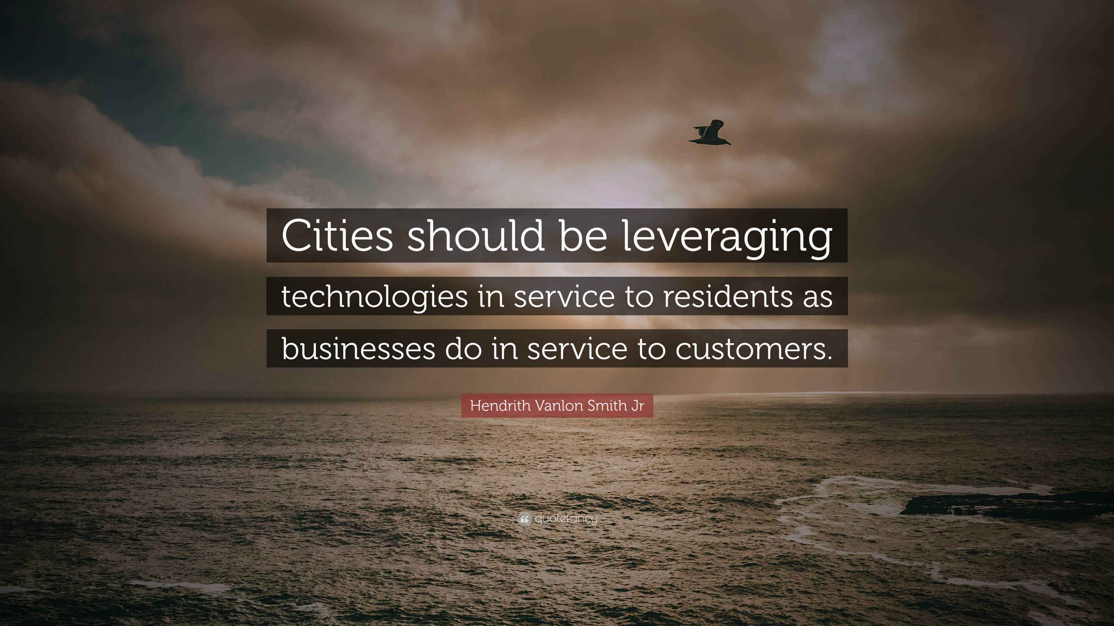Hendrith Vanlon Smith Jr Quote: “Cities should be leveraging ...