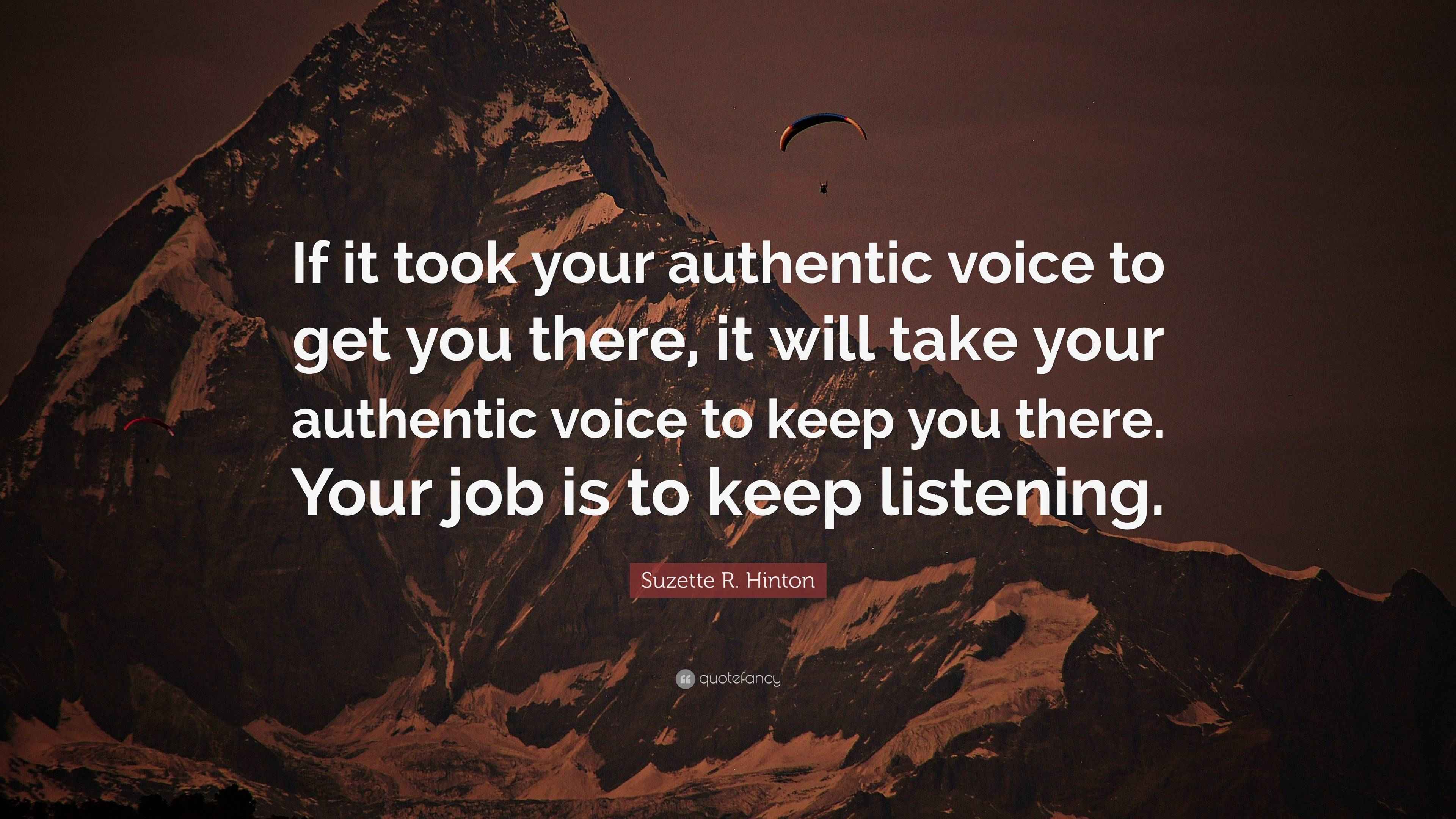 Suzette R. Hinton Quote: “If it took your authentic voice to get you ...