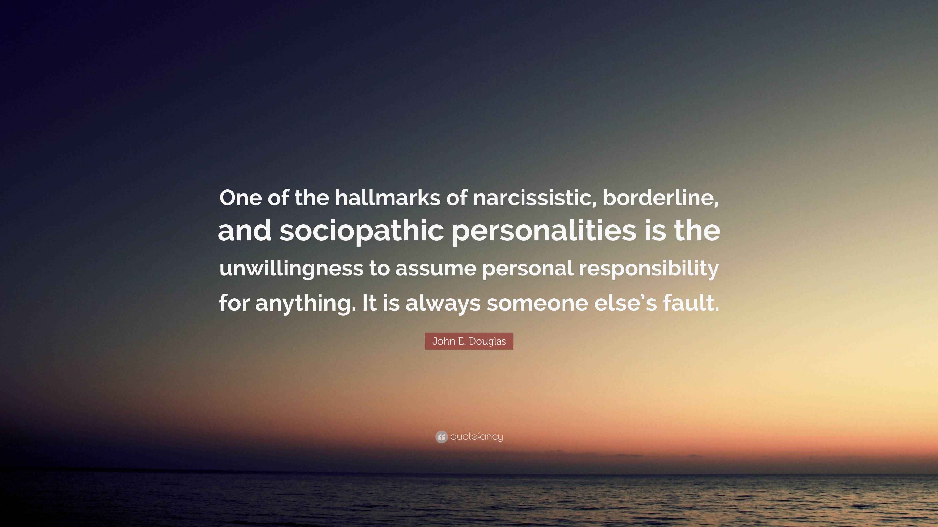 John E. Douglas Quote: “One of the hallmarks of narcissistic ...
