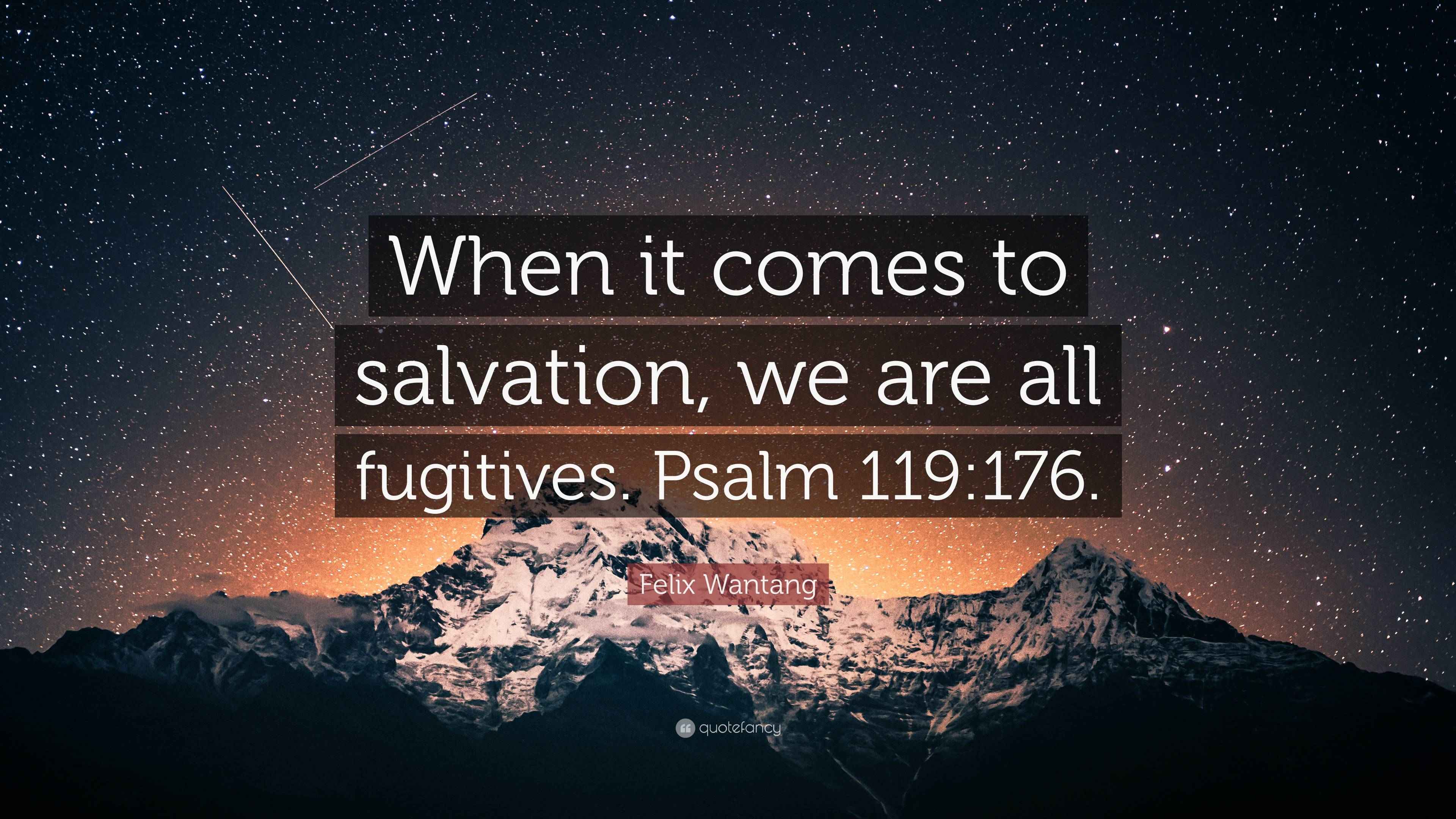 Felix Wantang Quote: “When it comes to salvation, we are all fugitives ...