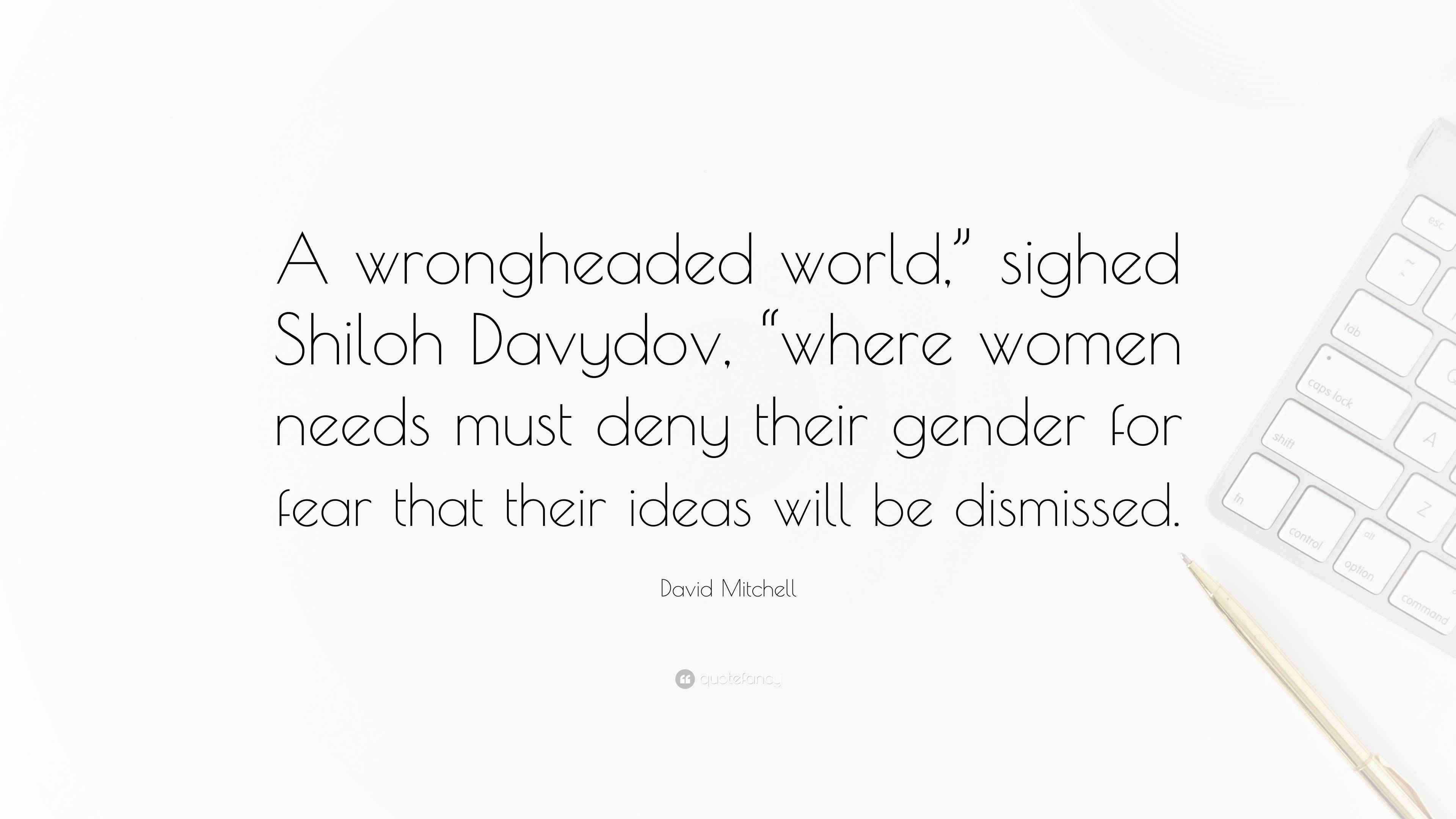 David Mitchell Quote: “A wrongheaded world,” sighed Shiloh Davydov ...