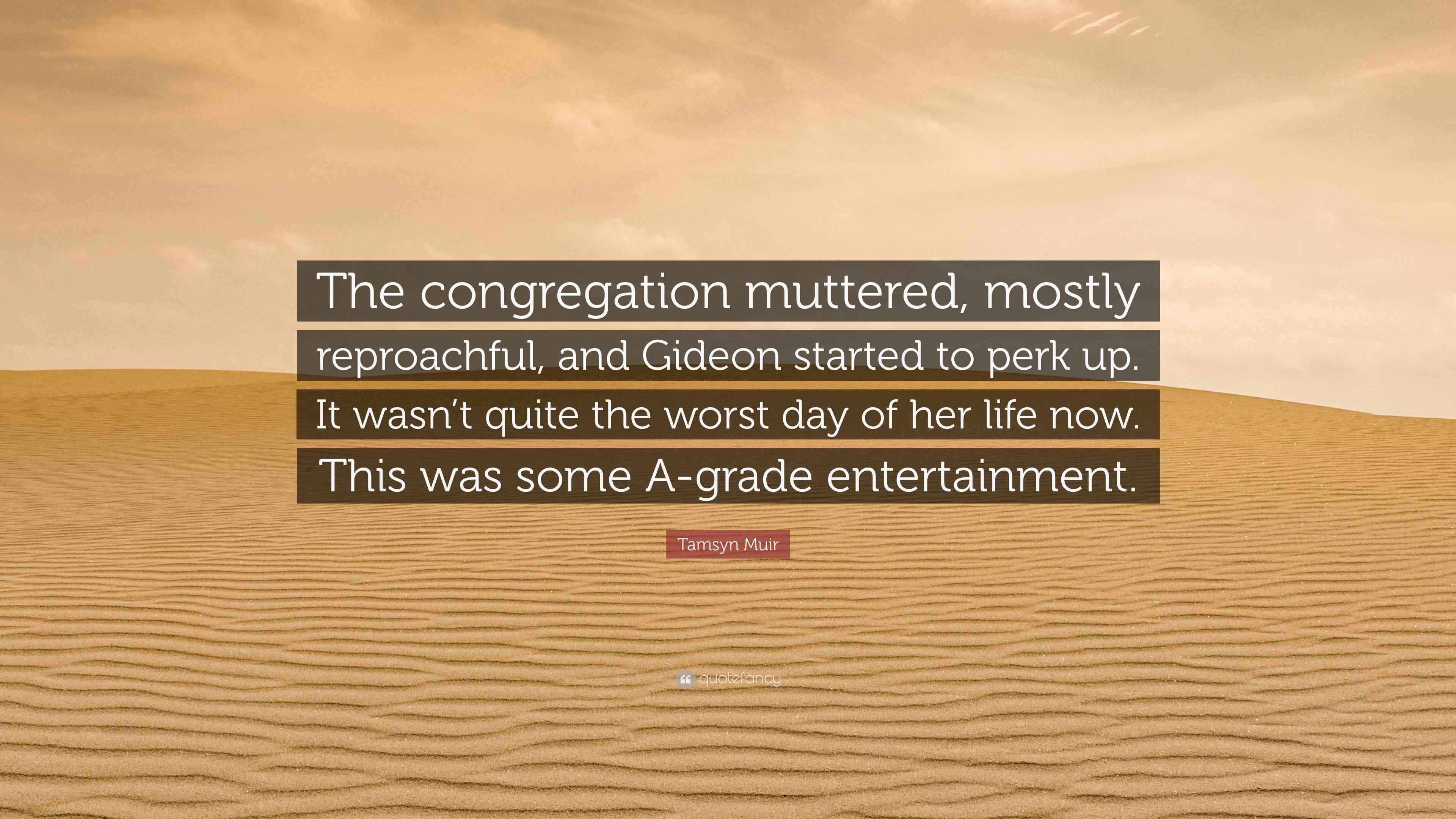 Tamsyn Muir Quote: “The congregation muttered, mostly reproachful, and ...
