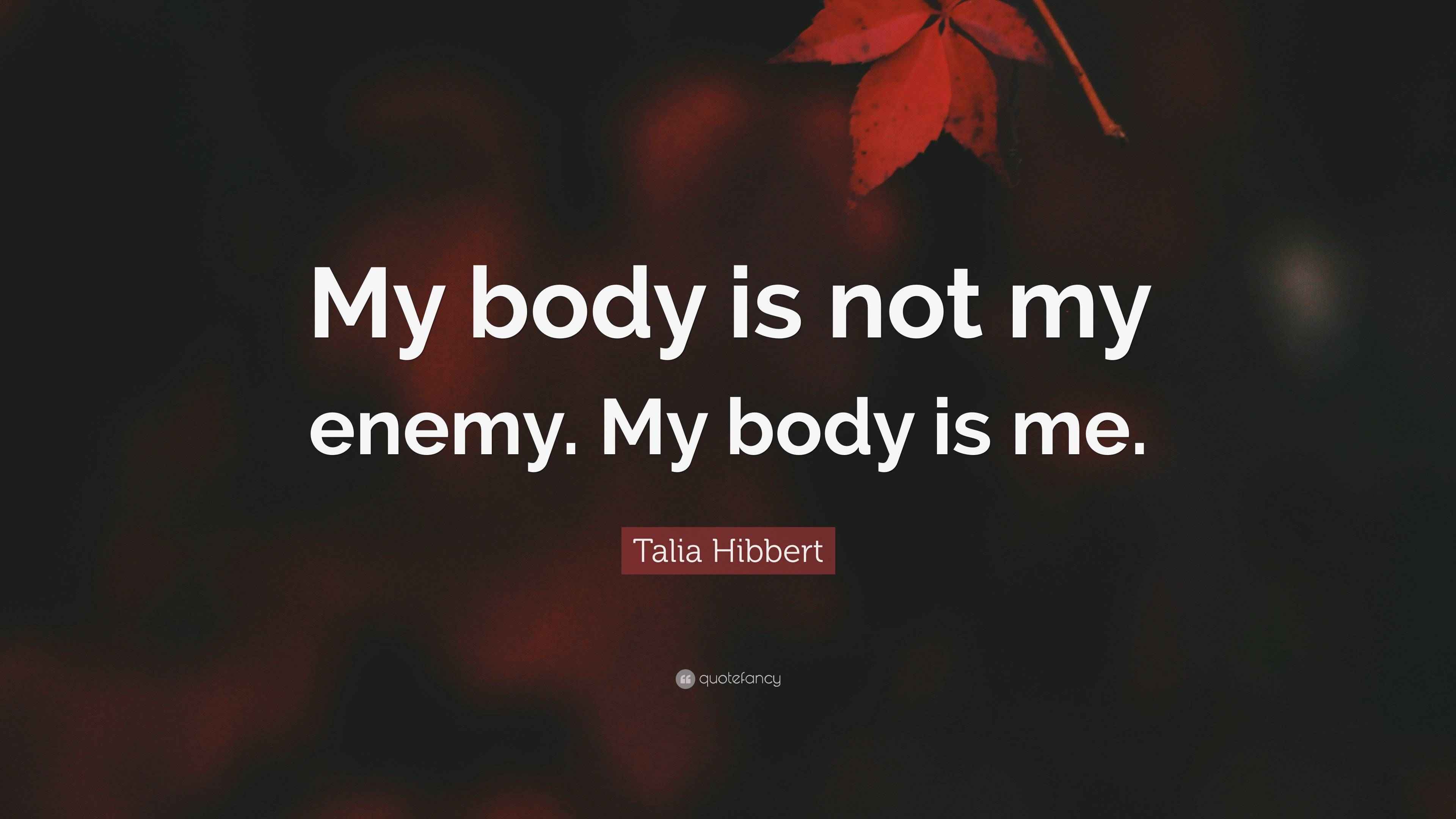 Talia Hibbert Quote: “My body is not my enemy. My body is me.”