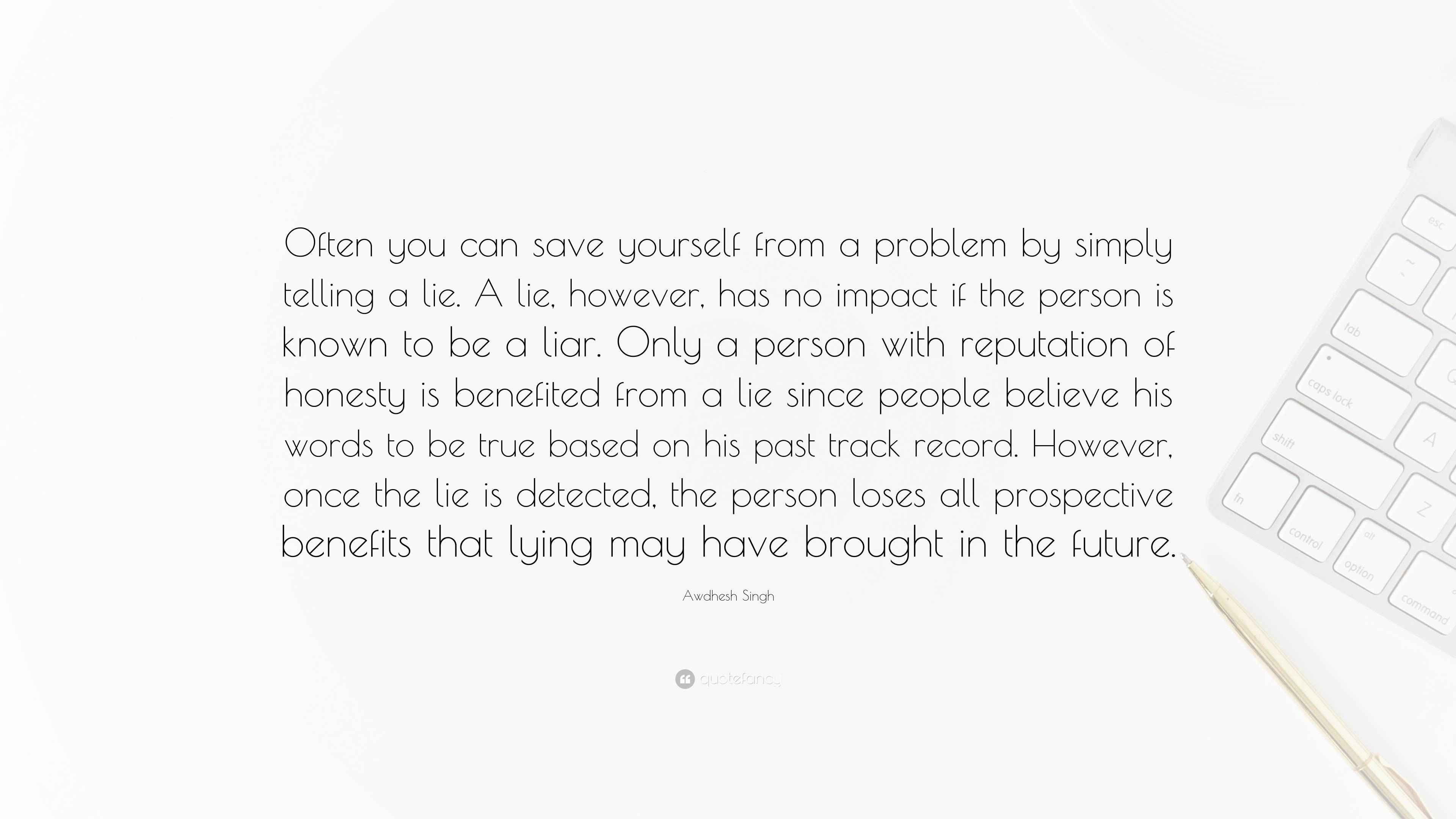 Awdhesh Singh Quote: “Often you can save yourself from a problem by ...