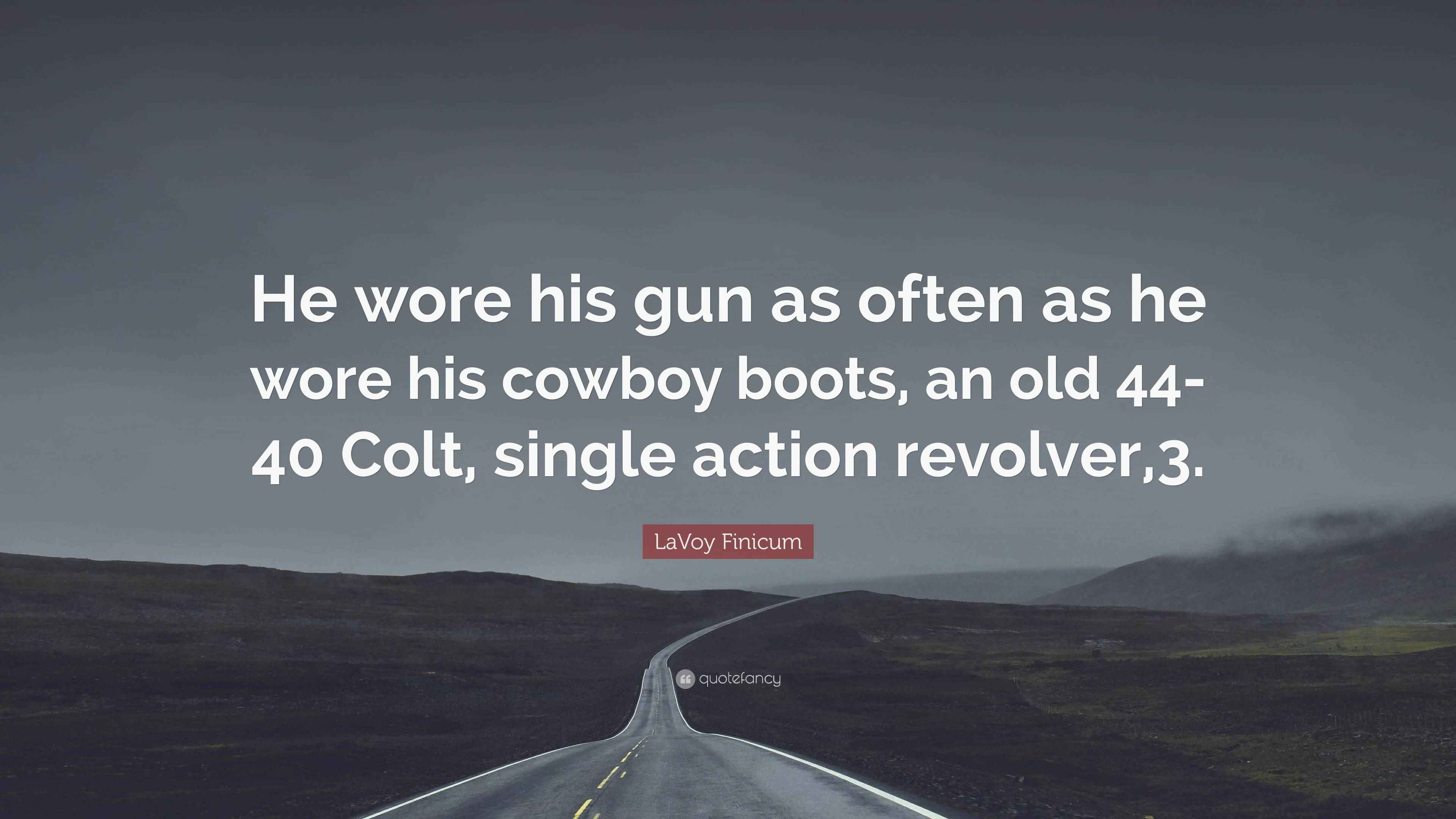 LaVoy Finicum Quote: “He wore his gun as often as he wore his cowboy ...
