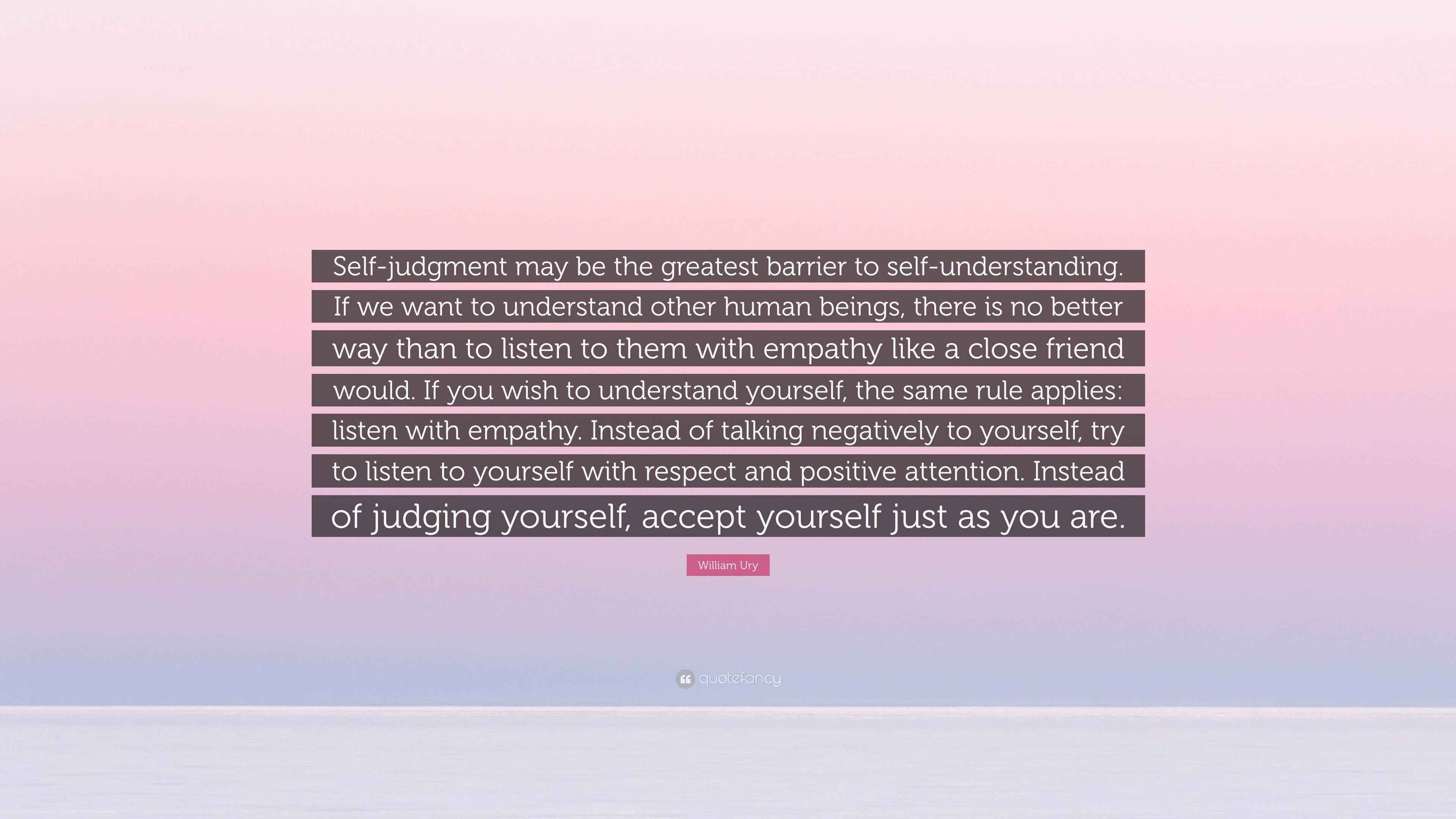 William Ury Quote: “Self-judgment may be the greatest barrier to self ...