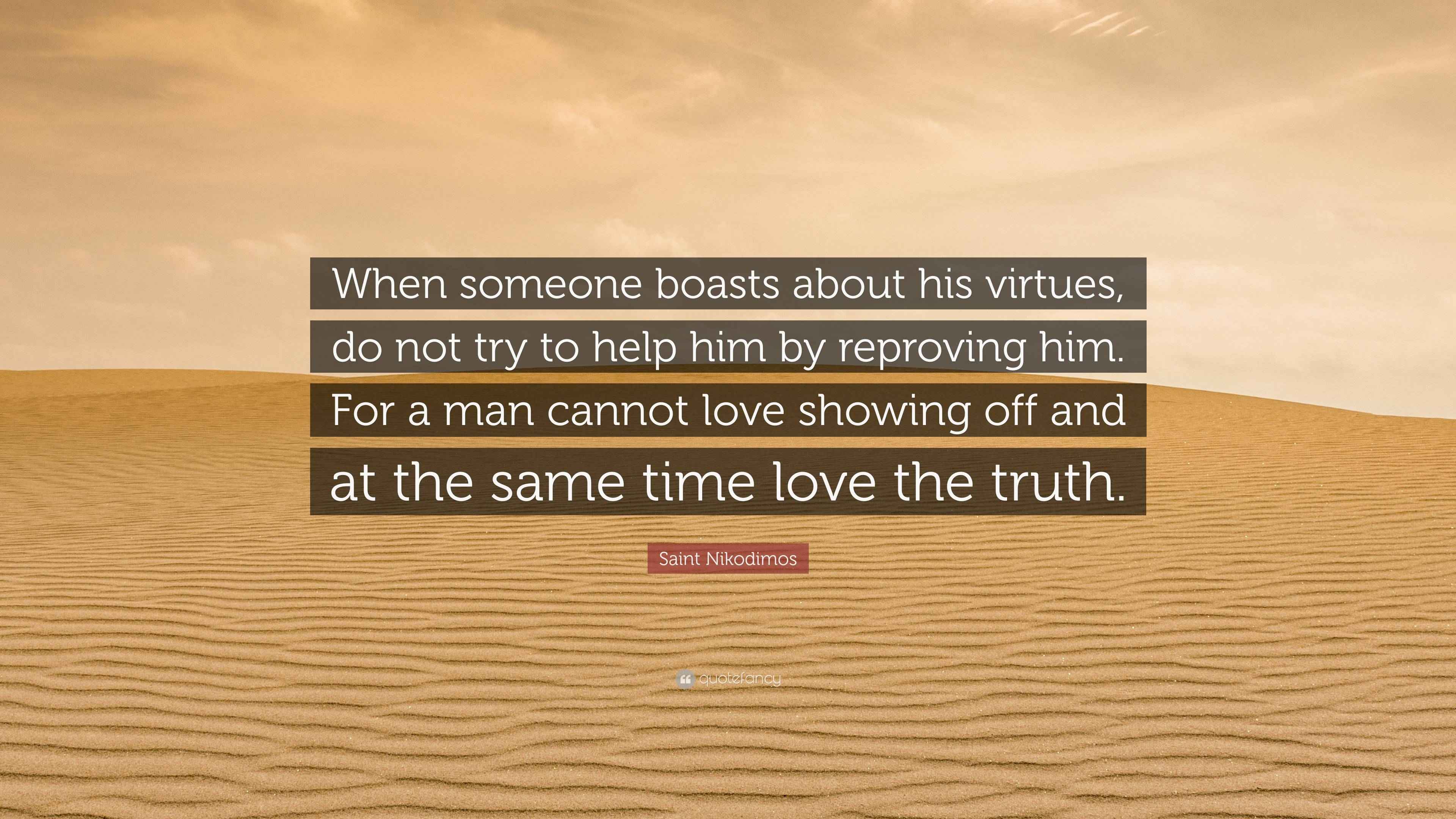 Saint Nikodimos Quote: “When someone boasts about his virtues, do not ...