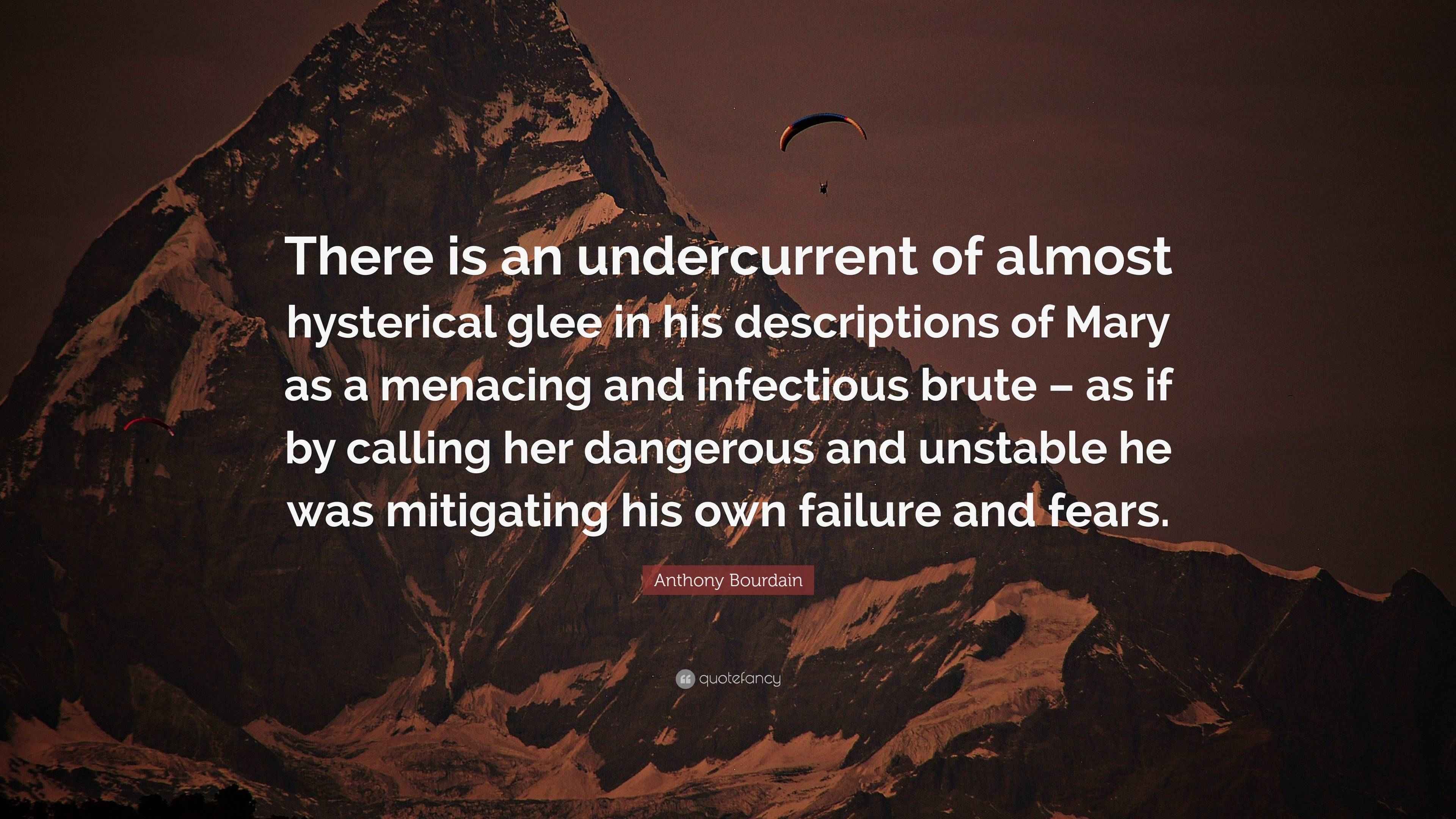 Anthony Bourdain Quote: “There is an undercurrent of almost hysterical ...