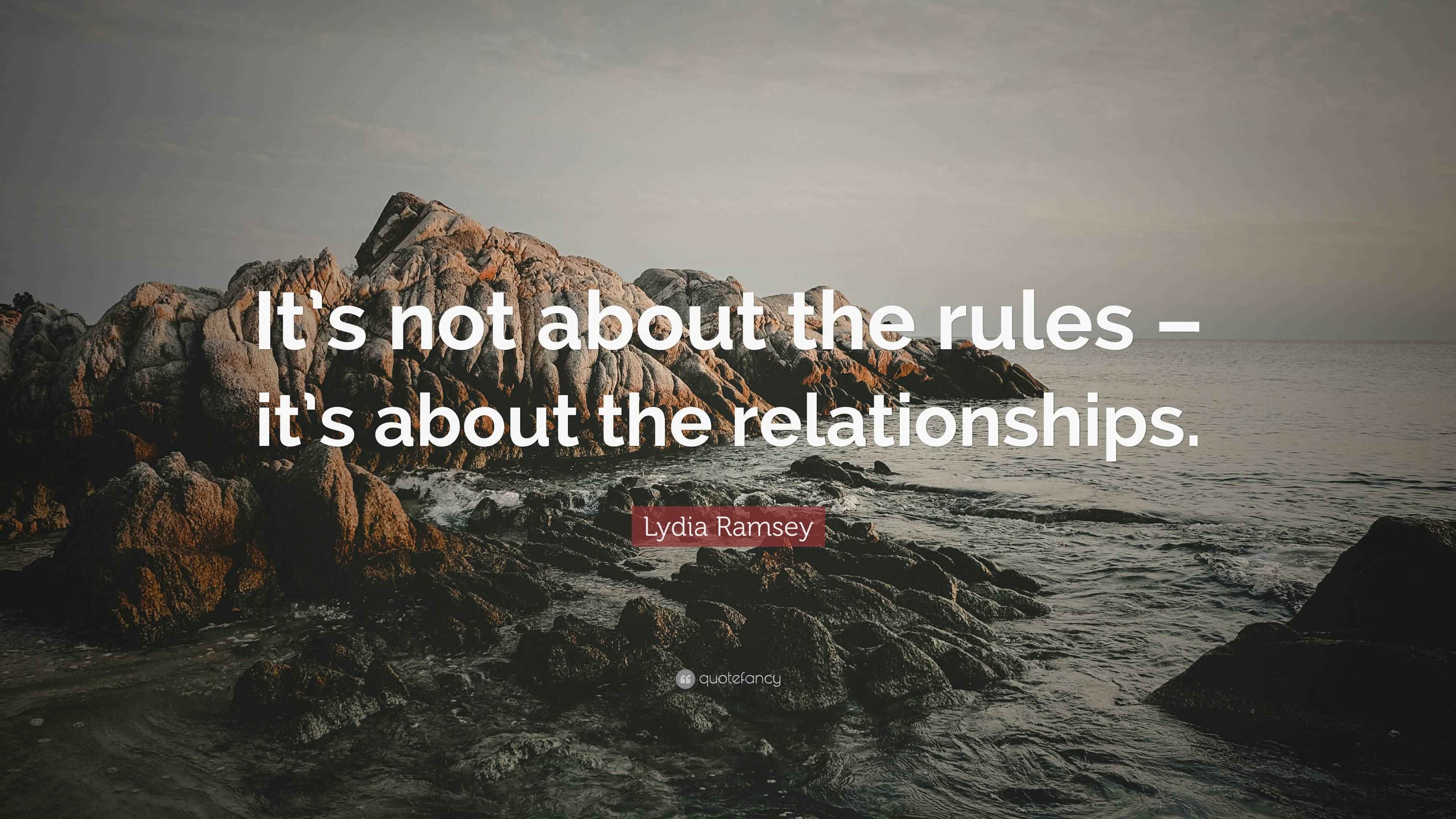 Lydia Ramsey Quote: “It’s not about the rules – it’s about the ...