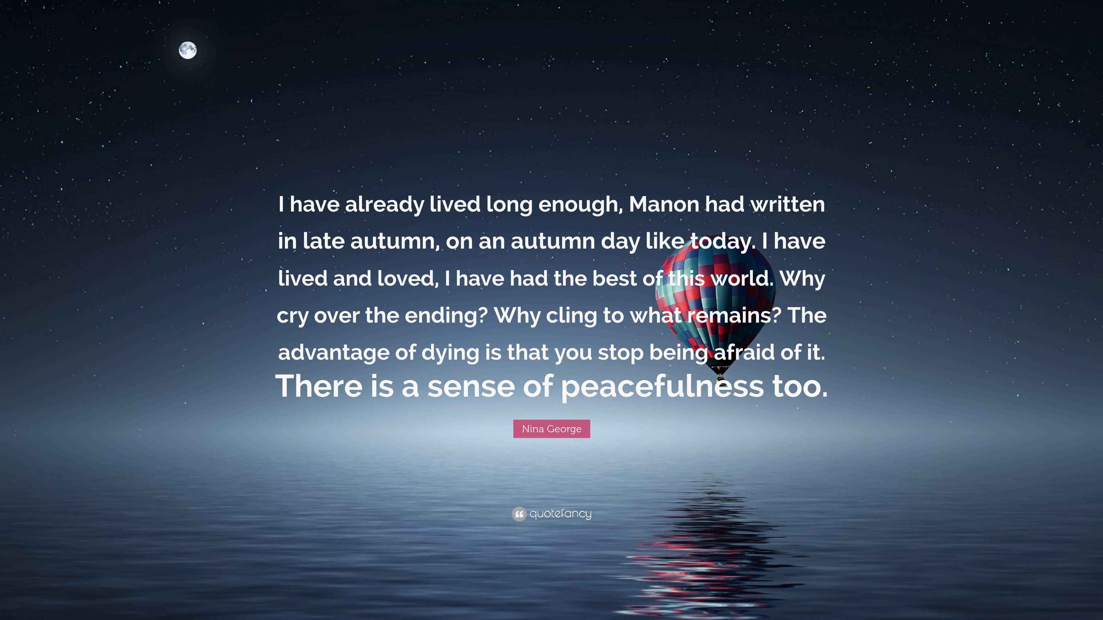 Nina George Quote: “I have already lived long enough, Manon had written ...
