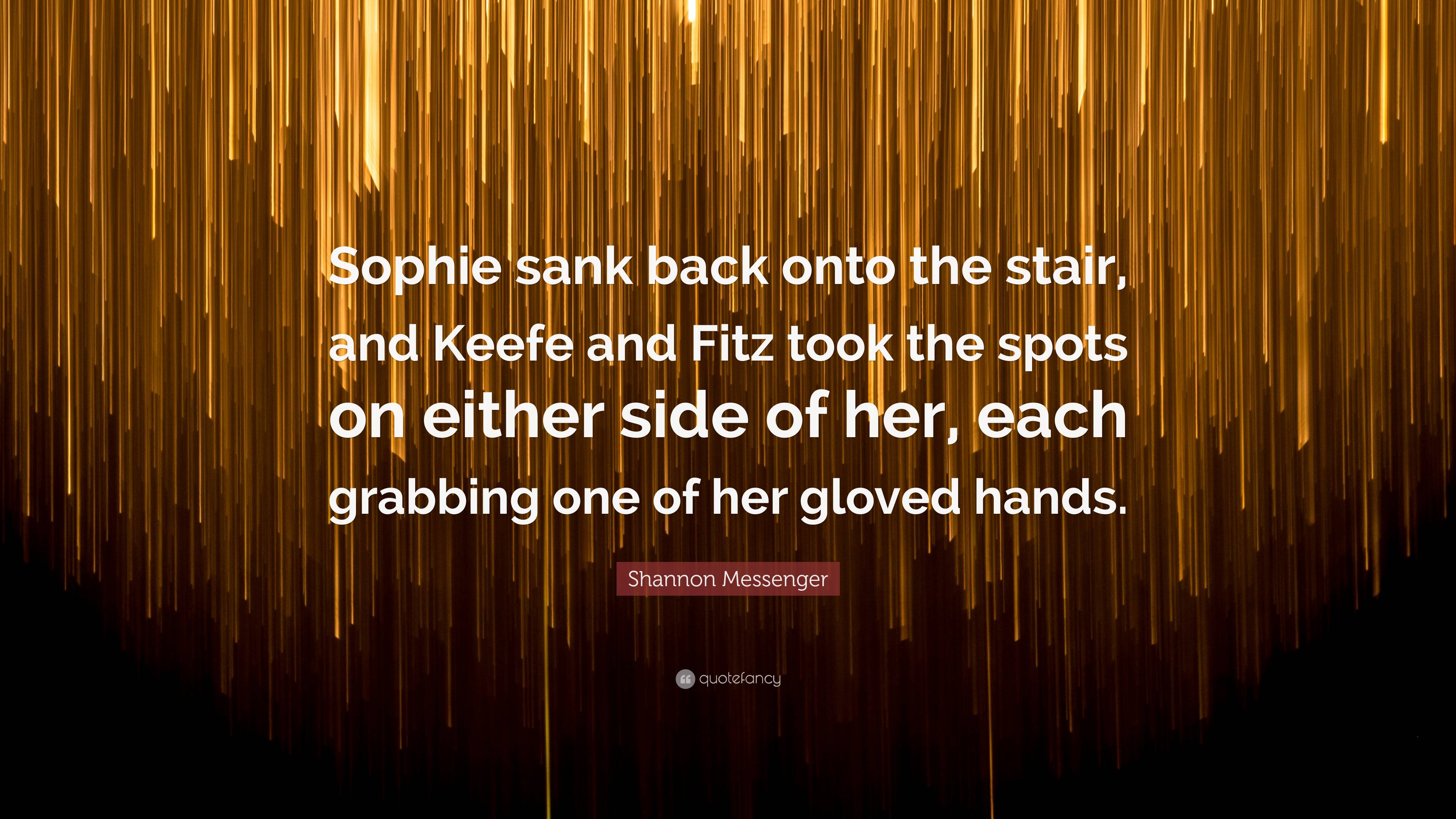 Shannon Messenger Quote: “Sophie sank back onto the stair, and Keefe ...