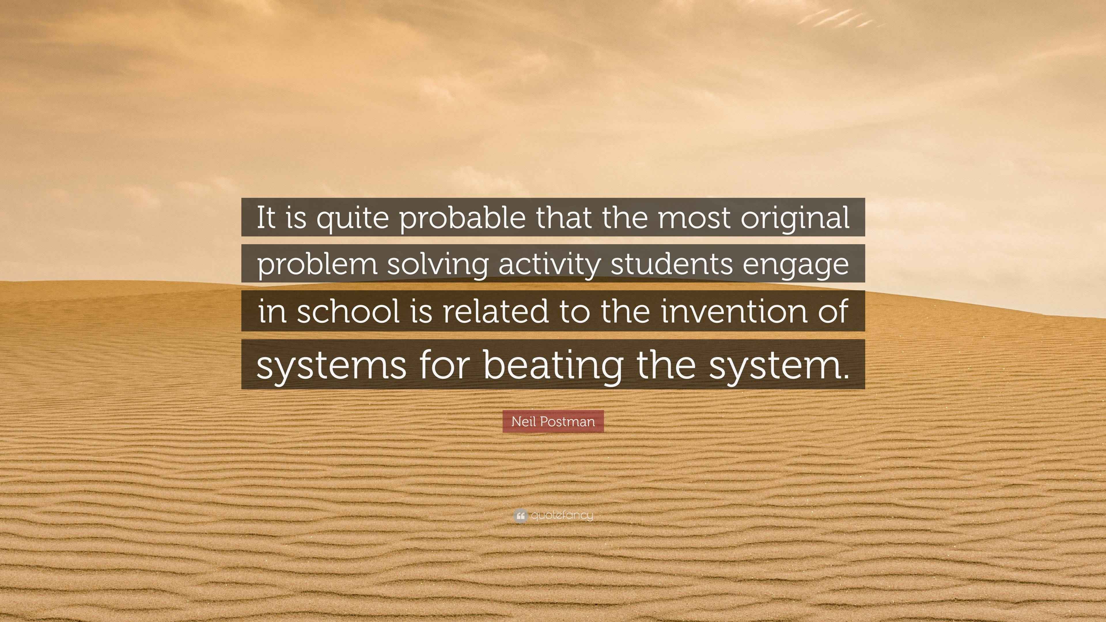 Neil Postman Quote: “It is quite probable that the most original ...