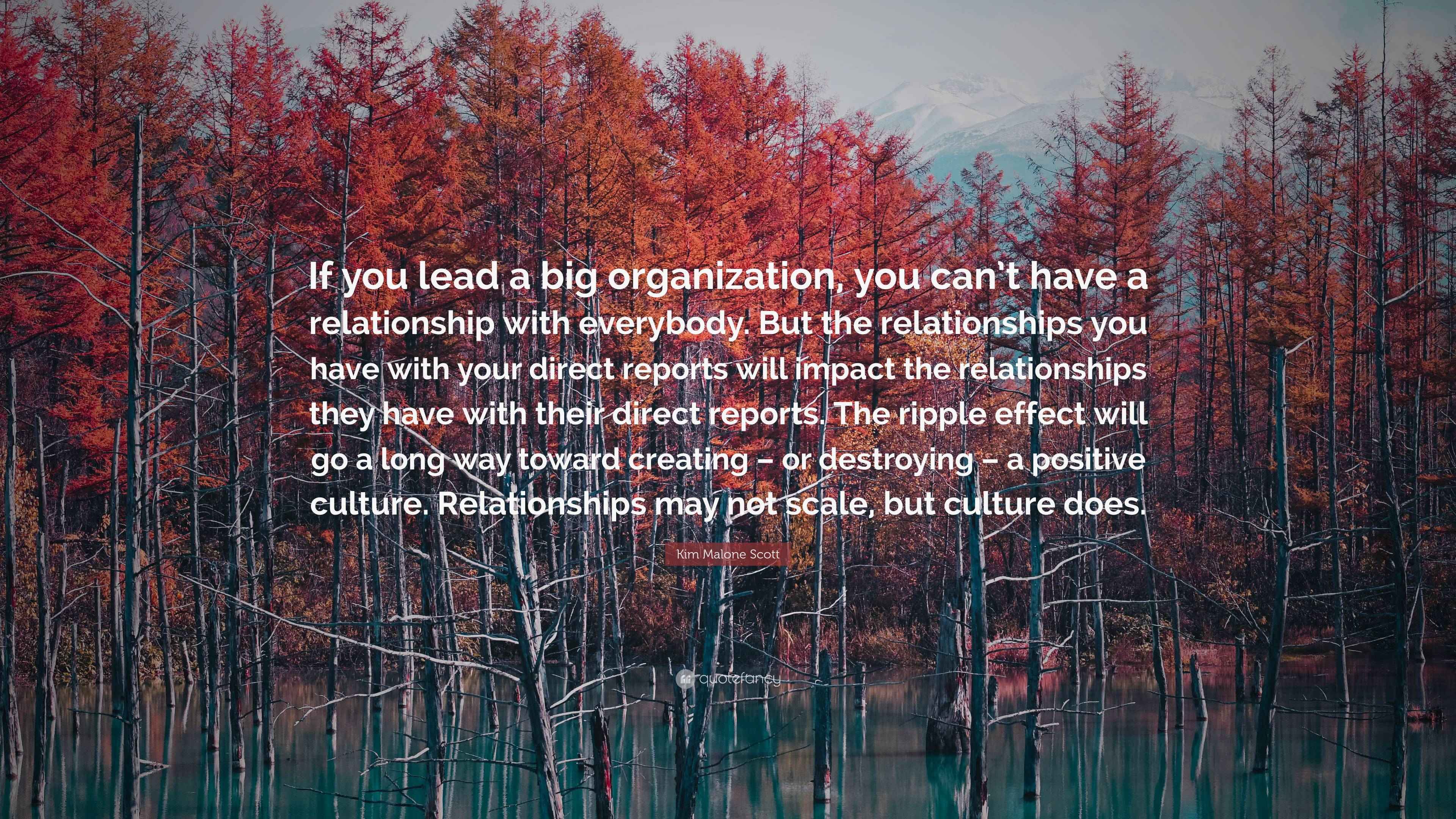 Kim Malone Scott Quote: “If you lead a big organization, you can’t have ...