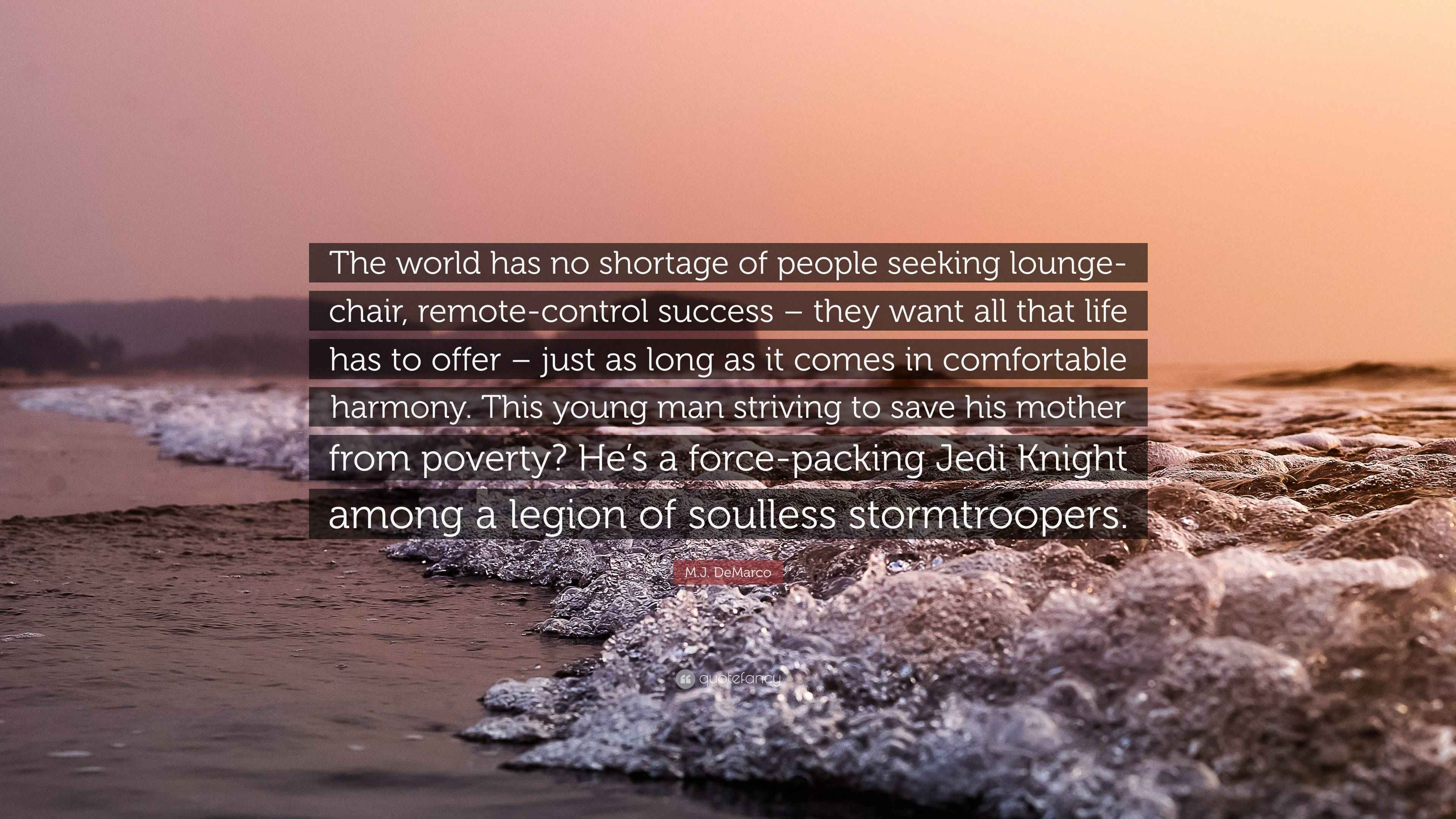 M.J. DeMarco Quote: “The world has no shortage of people seeking lounge ...