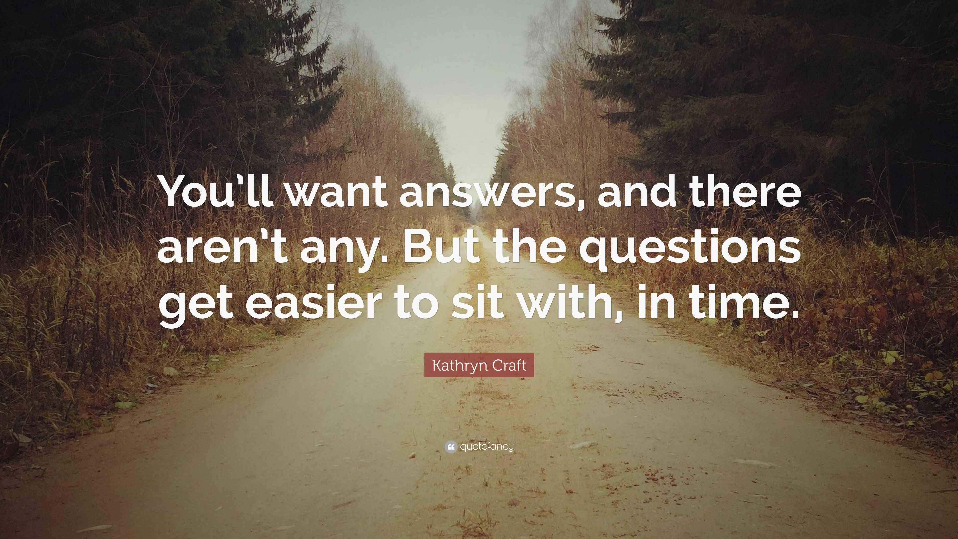 Kathryn Craft Quote: “You’ll want answers, and there aren’t any. But ...