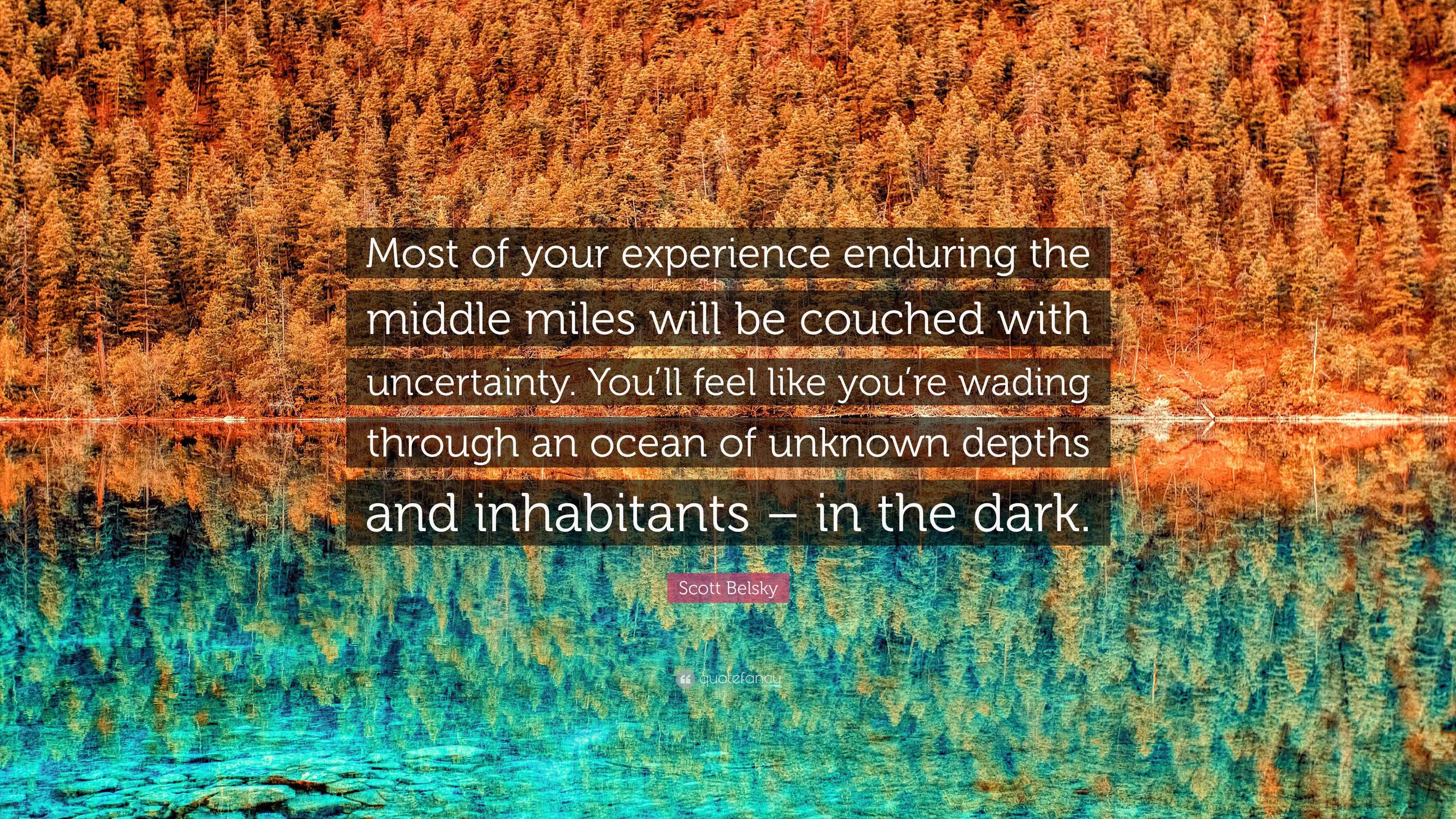 Scott Belsky Quote: “Most of your experience enduring the middle miles ...