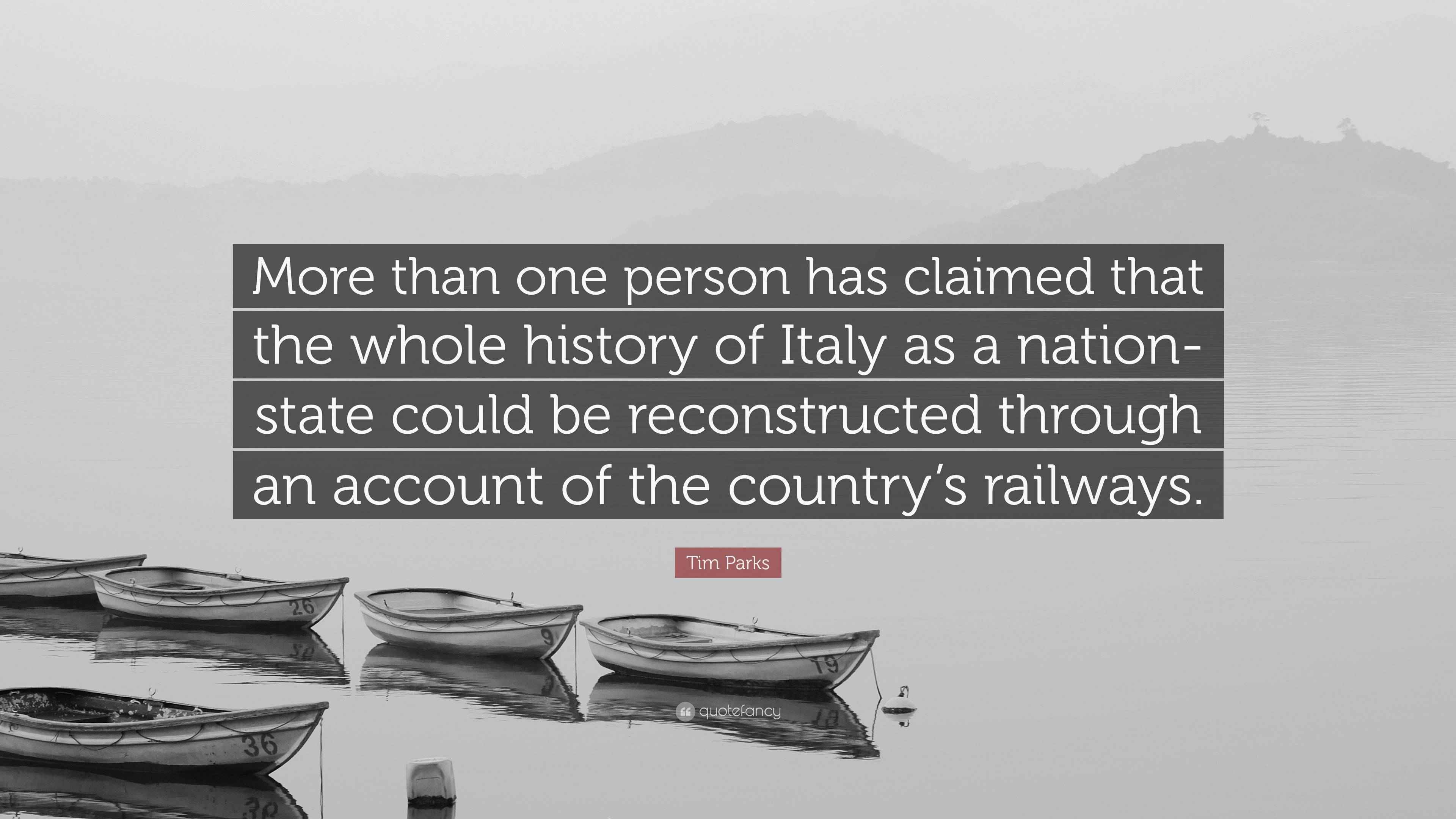 Tim Parks Quote: “More than one person has claimed that the whole ...