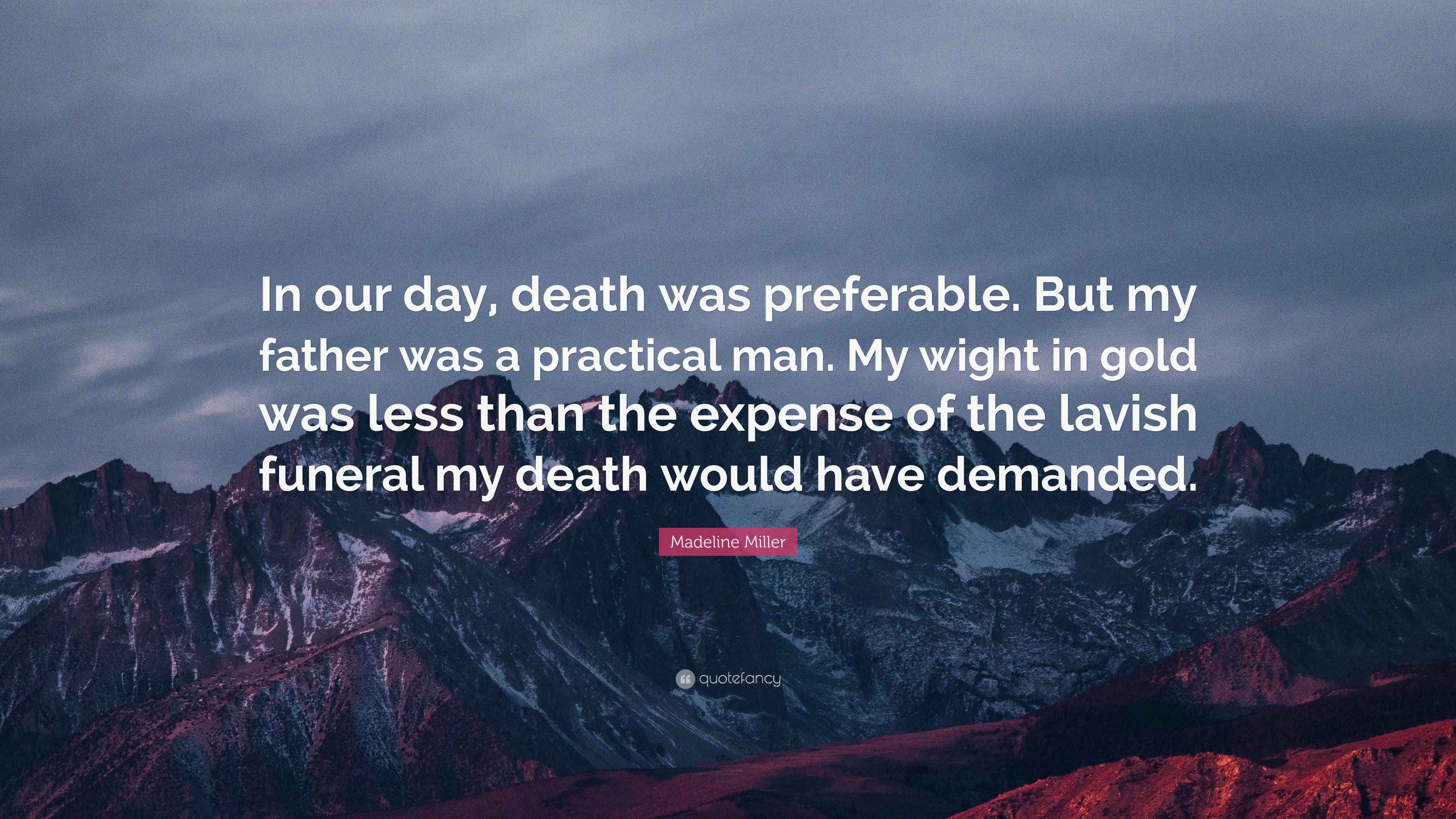 Madeline Miller Quote: “In our day, death was preferable. But my father ...