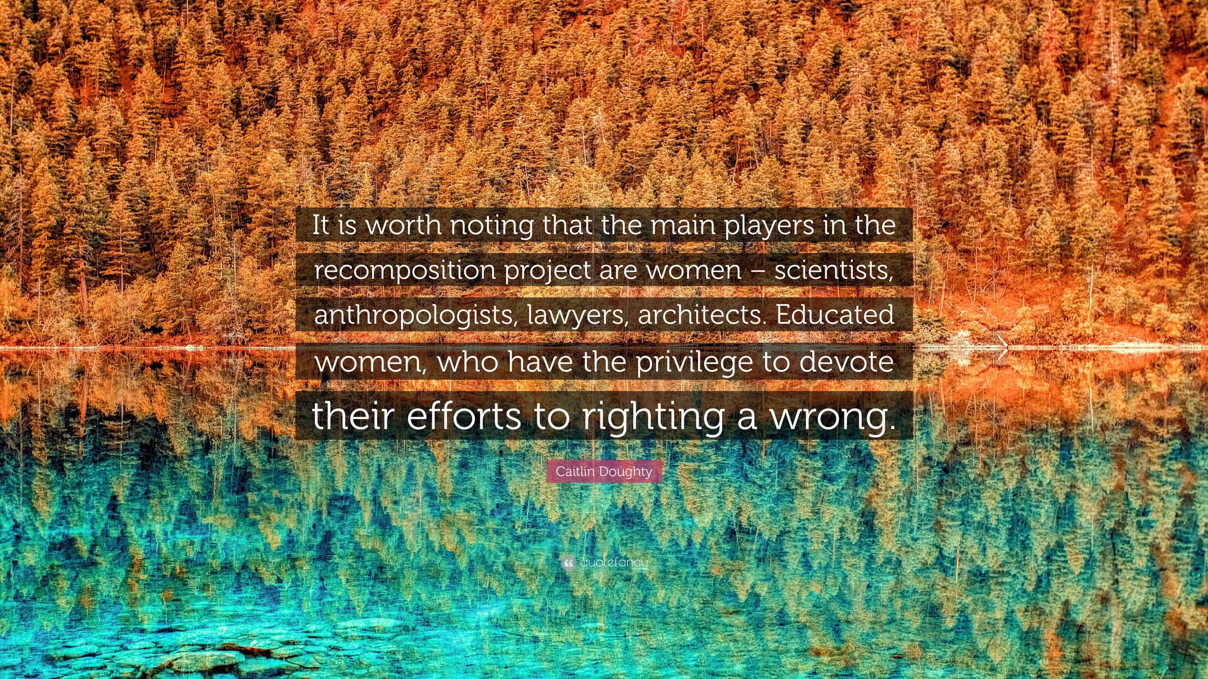 Caitlin Doughty Quote: “It is worth noting that the main players in the ...