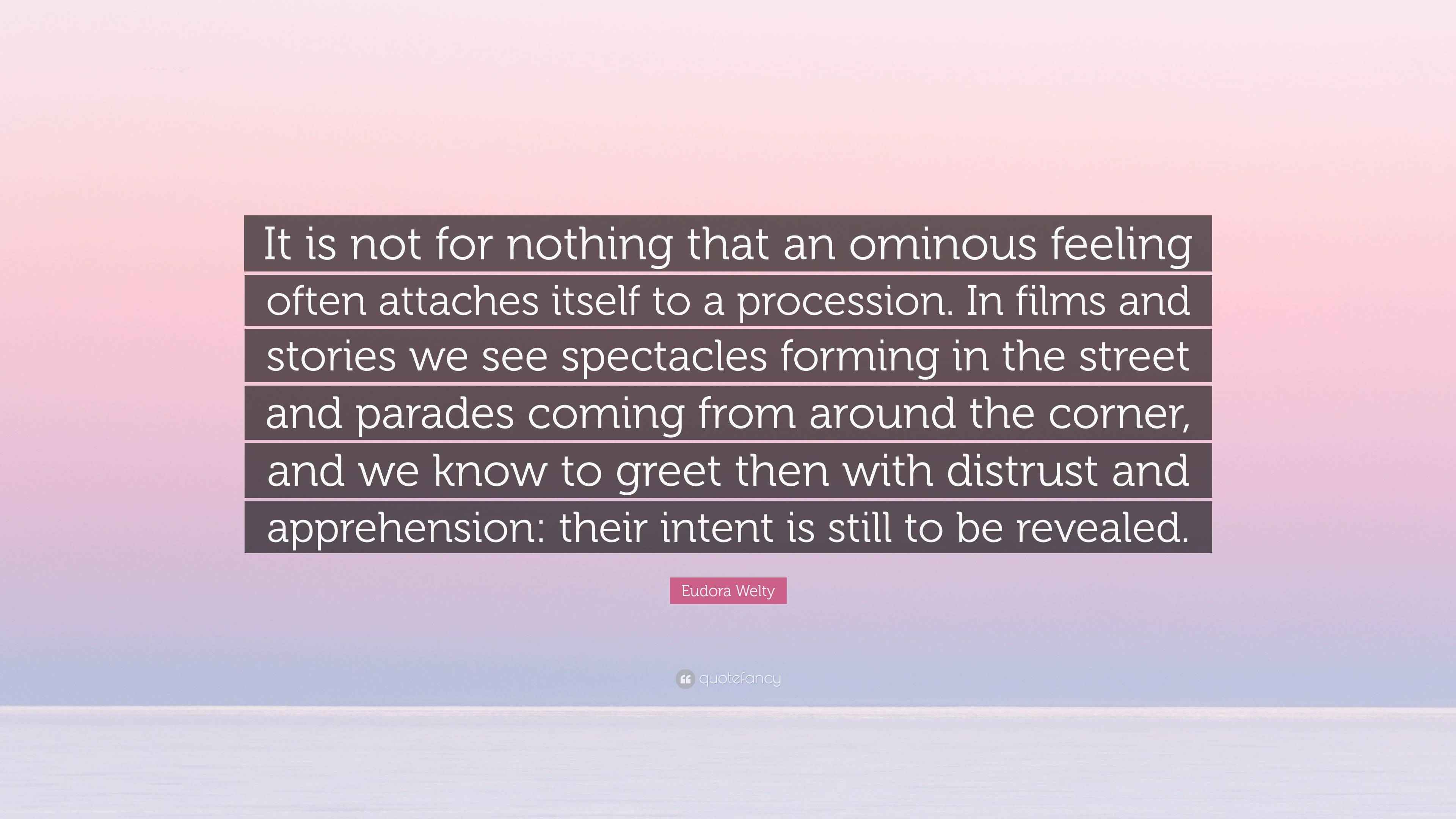 Eudora Welty Quote: “It is not for nothing that an ominous feeling ...