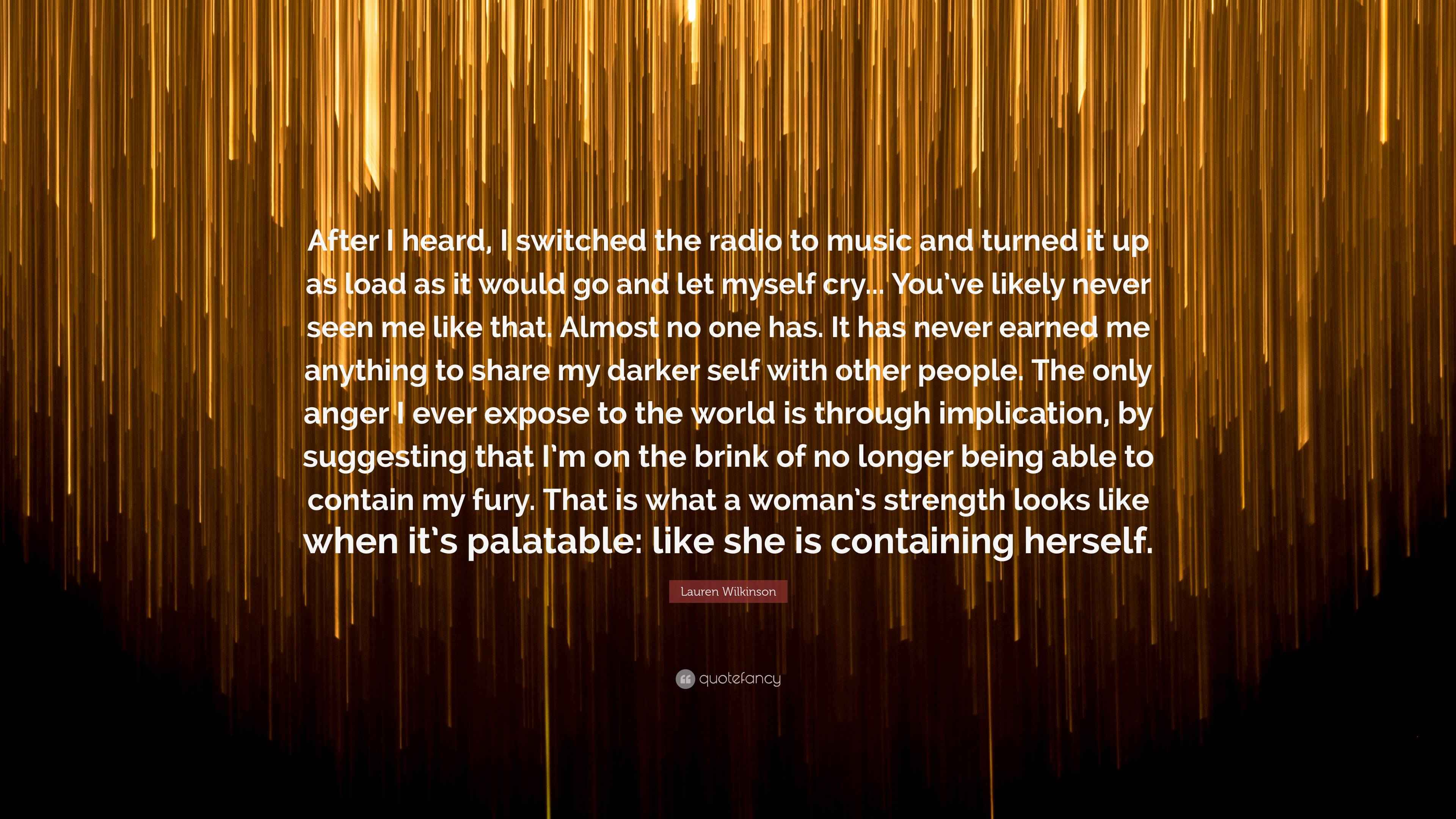 Lauren Wilkinson Quote: “After I heard, I switched the radio to music ...