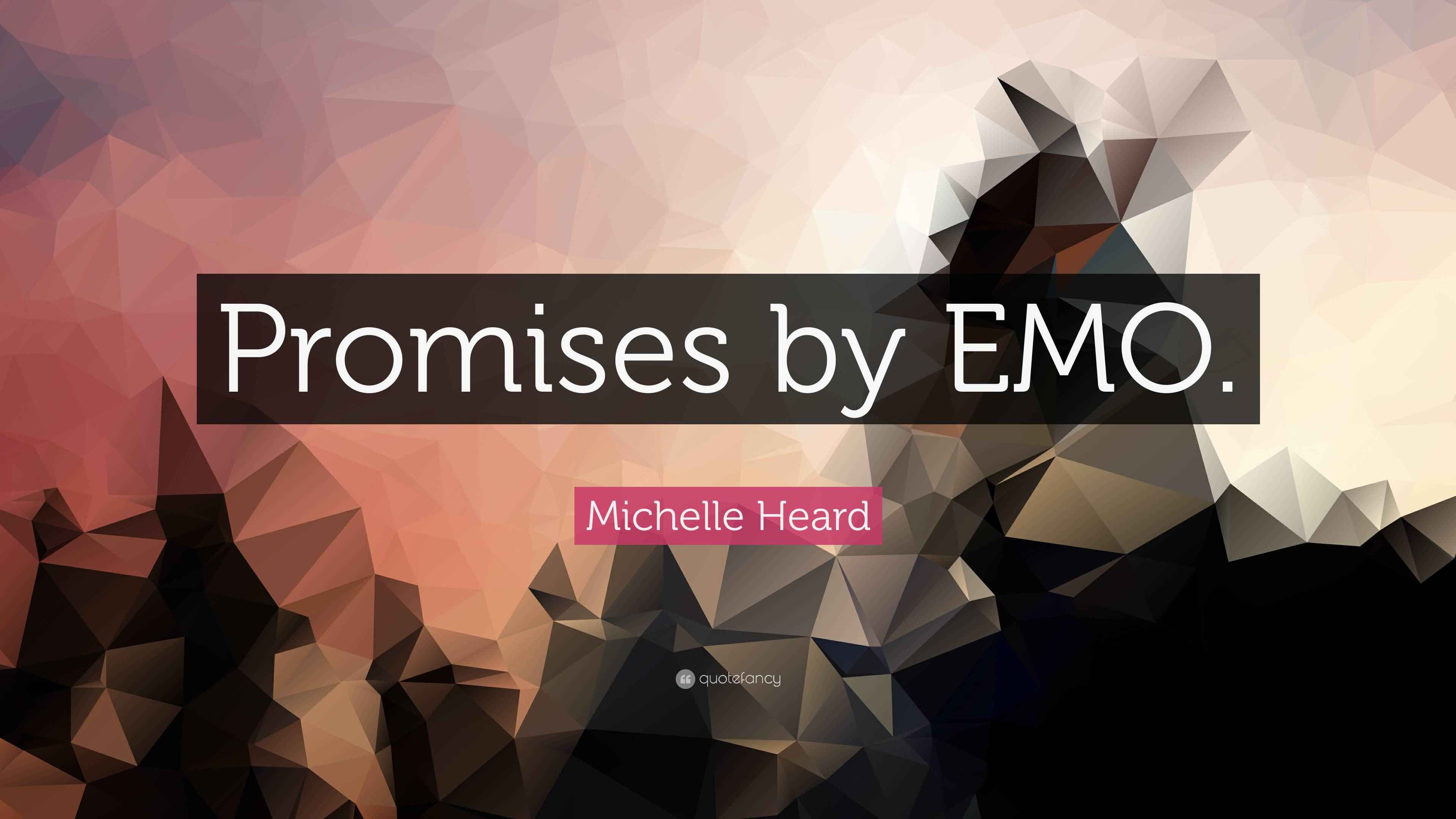 Michelle Heard Quote: “Promises by EMO.”