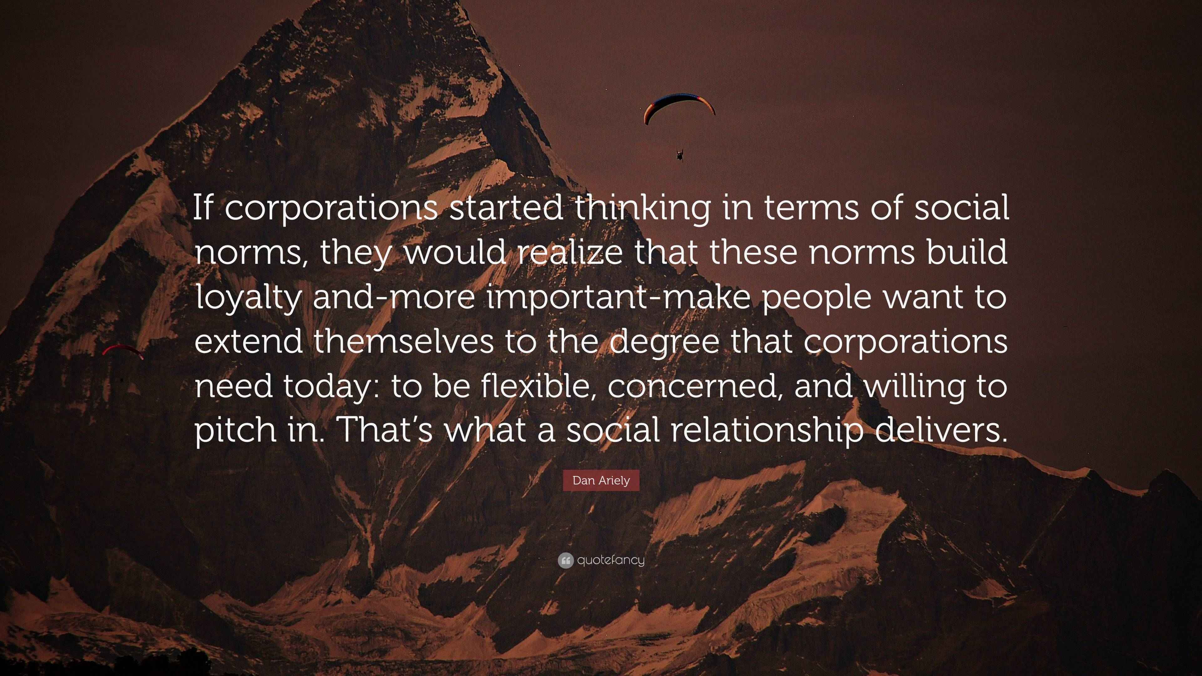 Dan Ariely Quote: “If corporations started thinking in terms of social ...