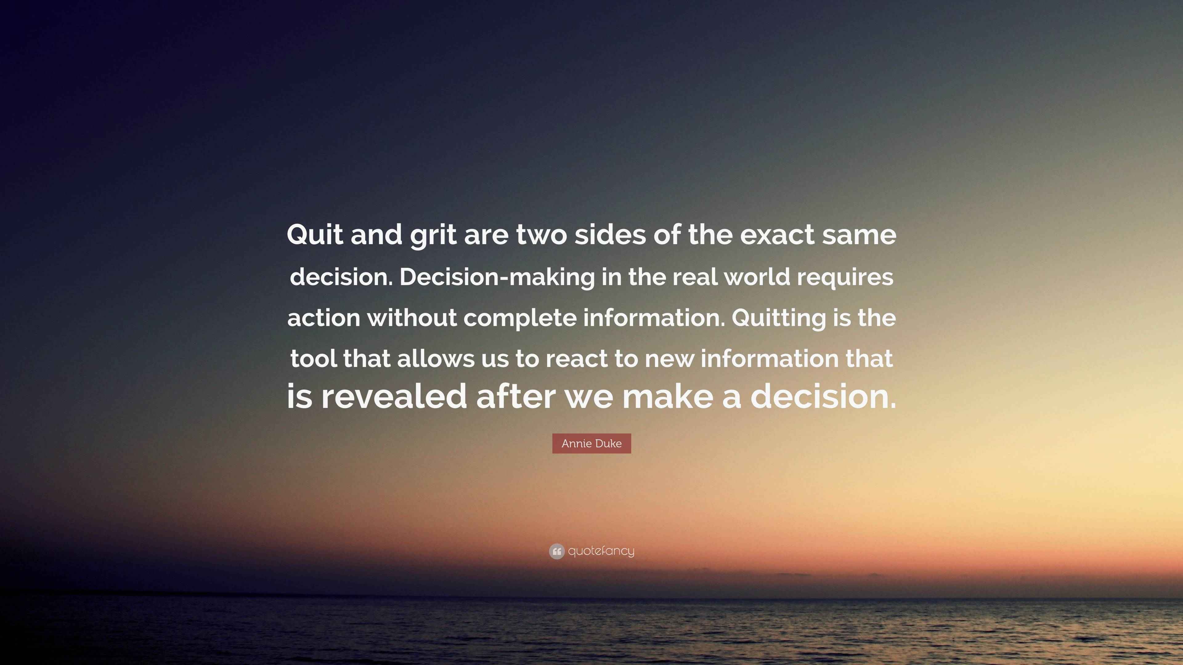 Annie Duke Quote: “Quit and grit are two sides of the exact same ...