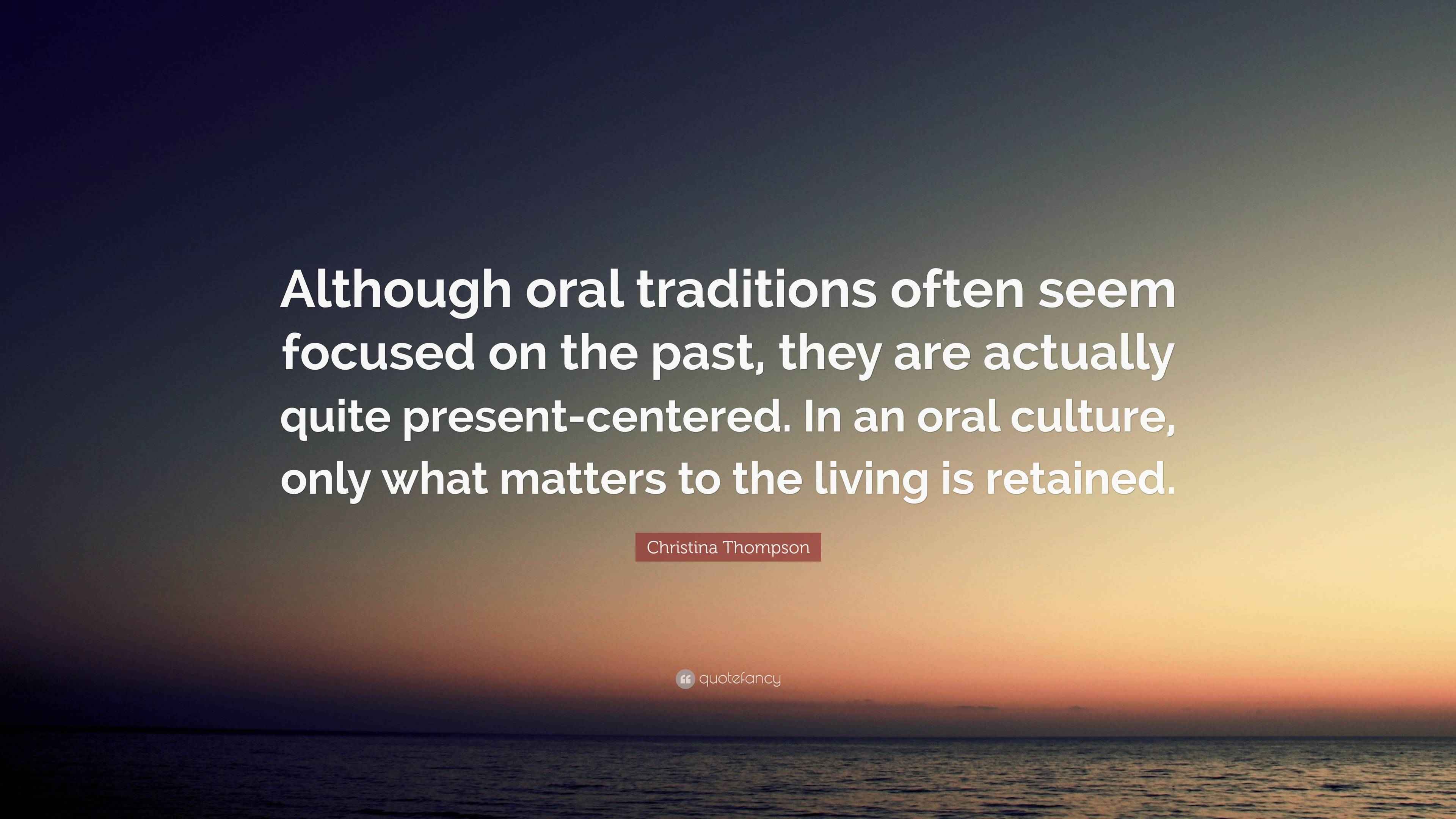 Christina Thompson Quote: “Although oral traditions often seem focused ...