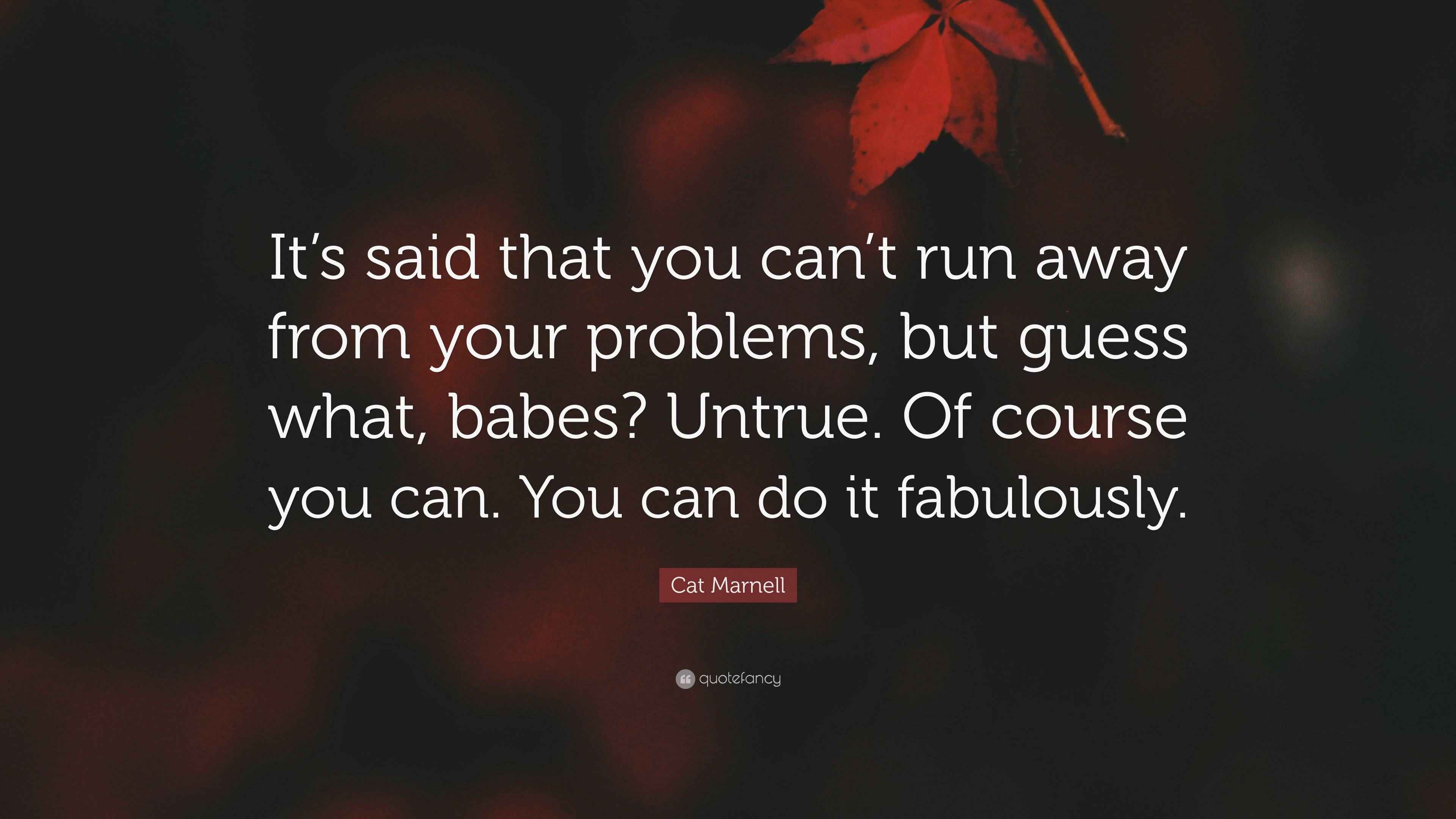 Cat Marnell Quote: “It’s said that you can’t run away from your ...