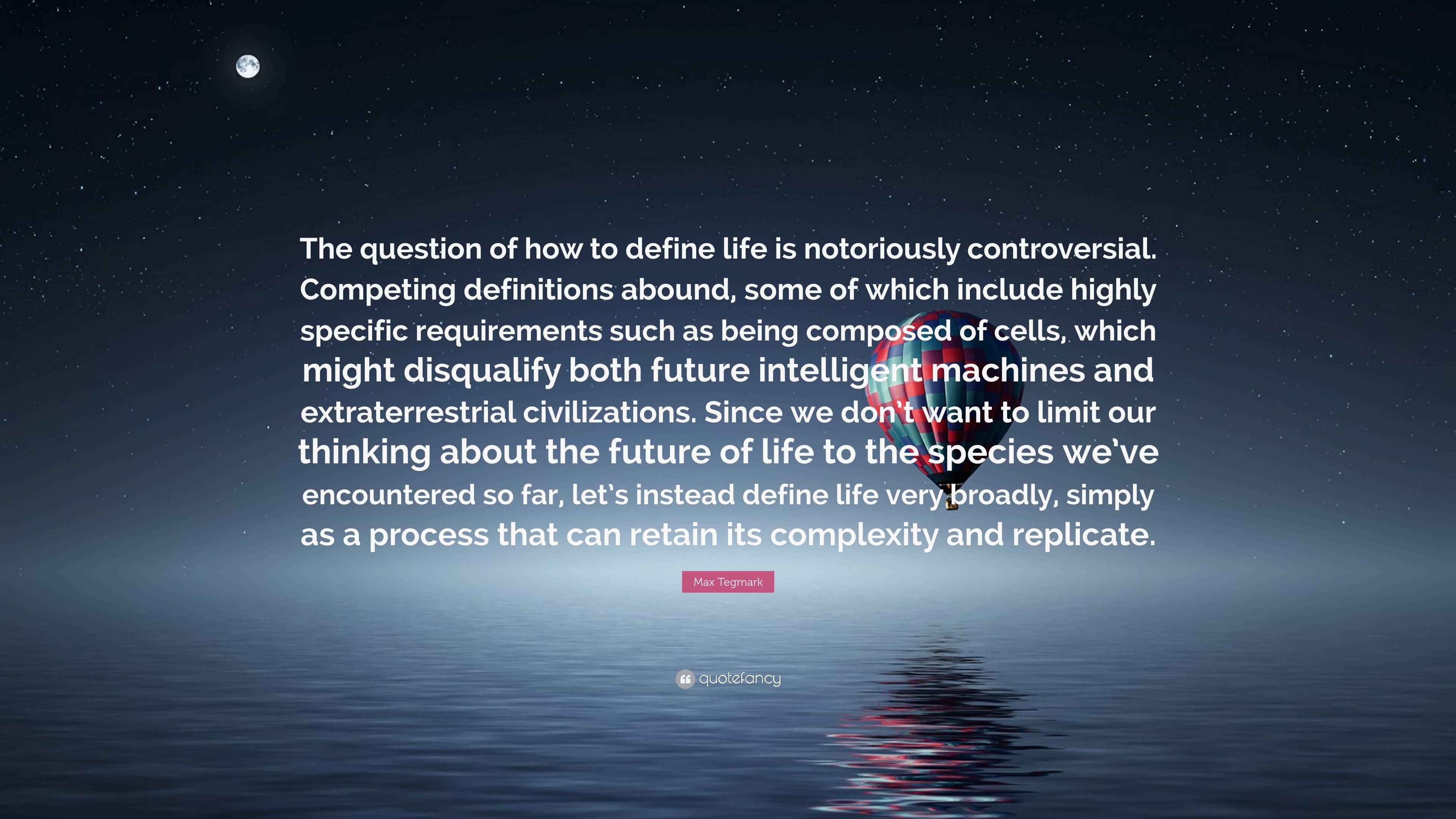 Max Tegmark Quote: “The question of how to define life is notoriously ...