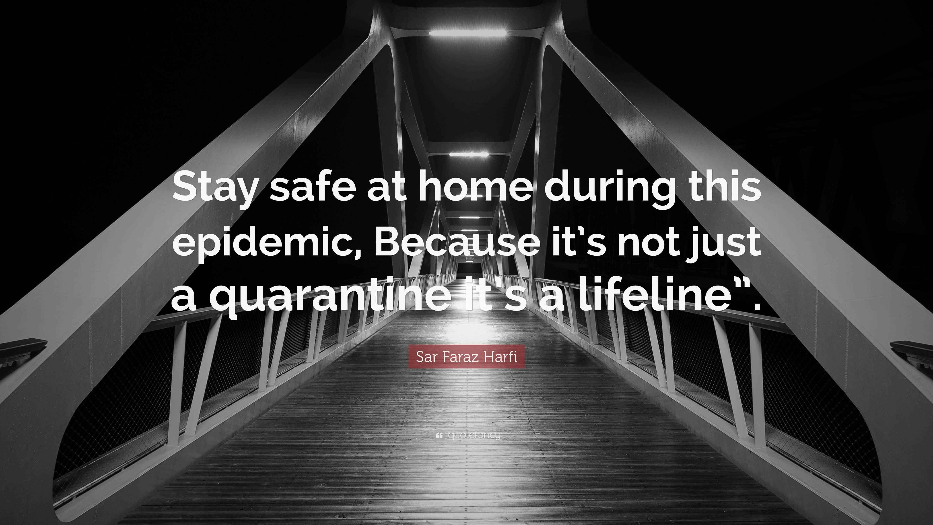 Sar Faraz Harfi Quote: “Stay safe at home during this epidemic, Because ...