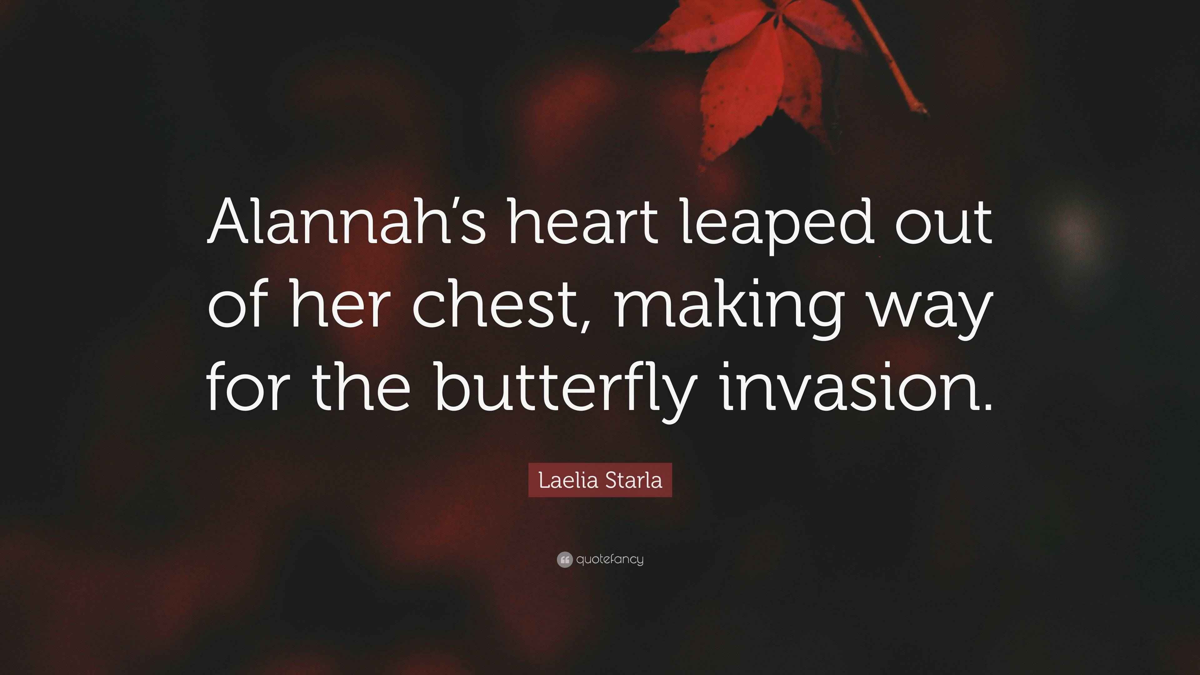 Laelia Starla Quote: “Alannah’s heart leaped out of her chest, making ...