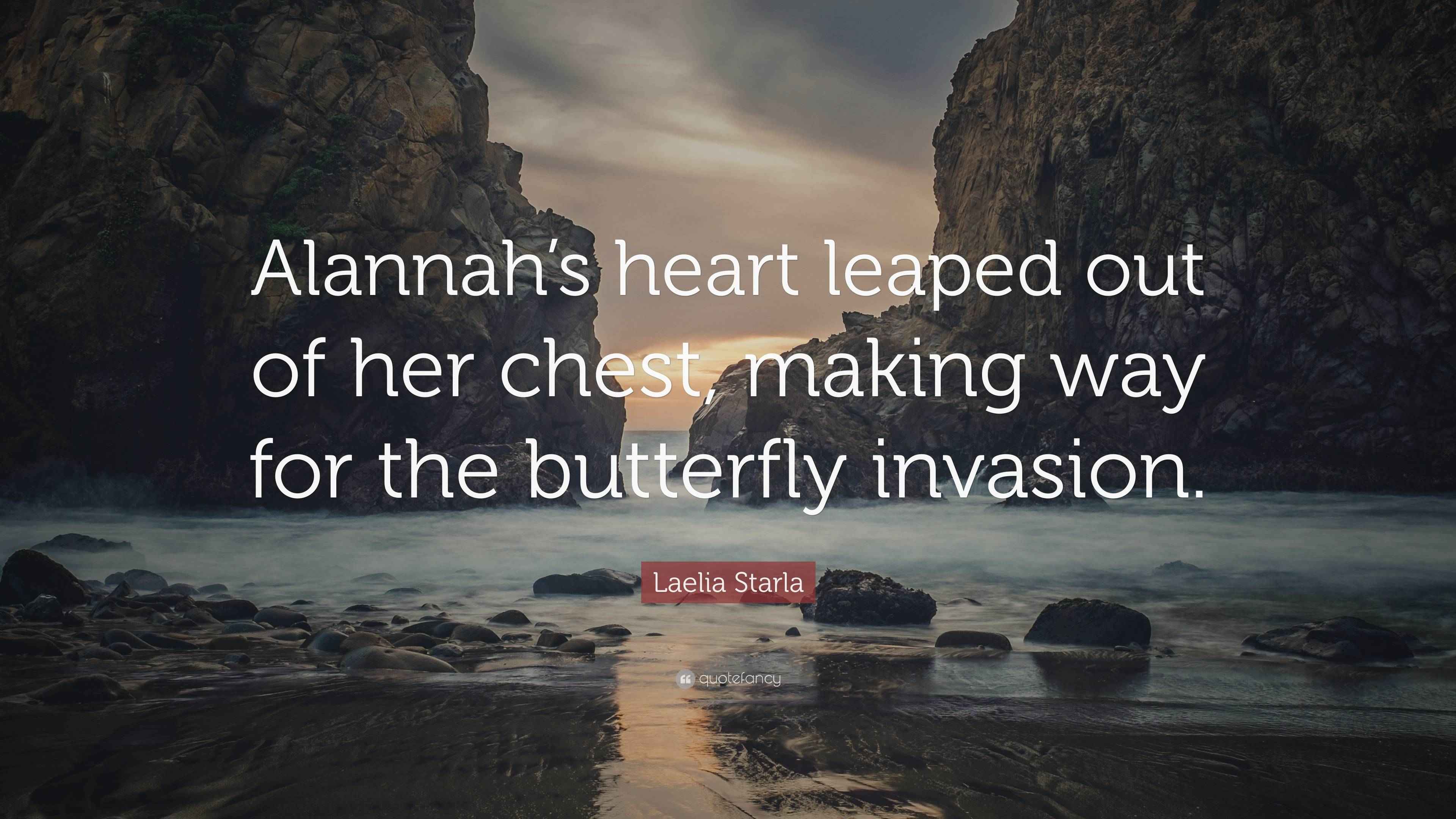 Laelia Starla Quote: “Alannah’s heart leaped out of her chest, making ...