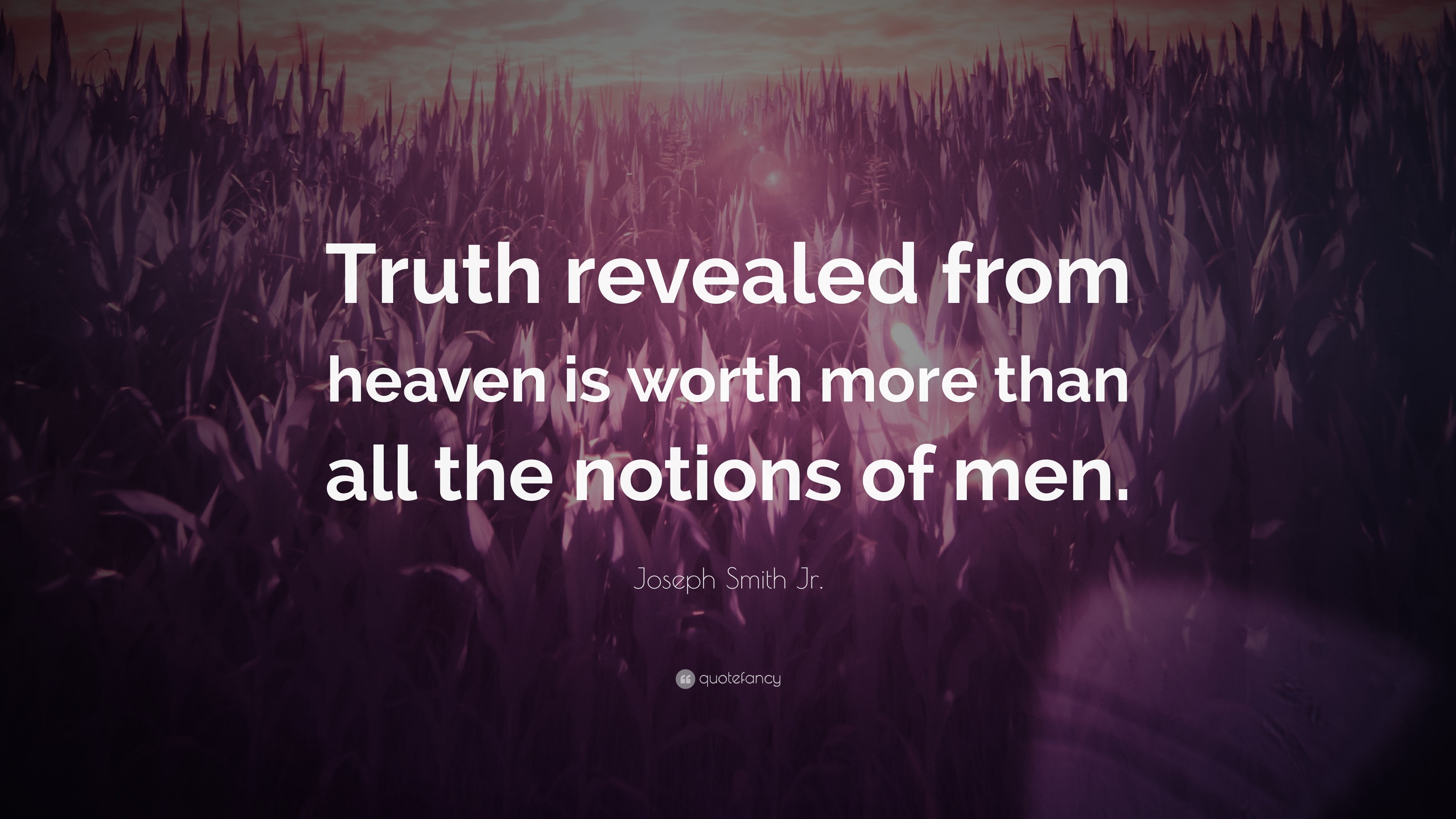 Joseph Smith Truth Quotes Joseph Smith: The Prophet Of The Restoration